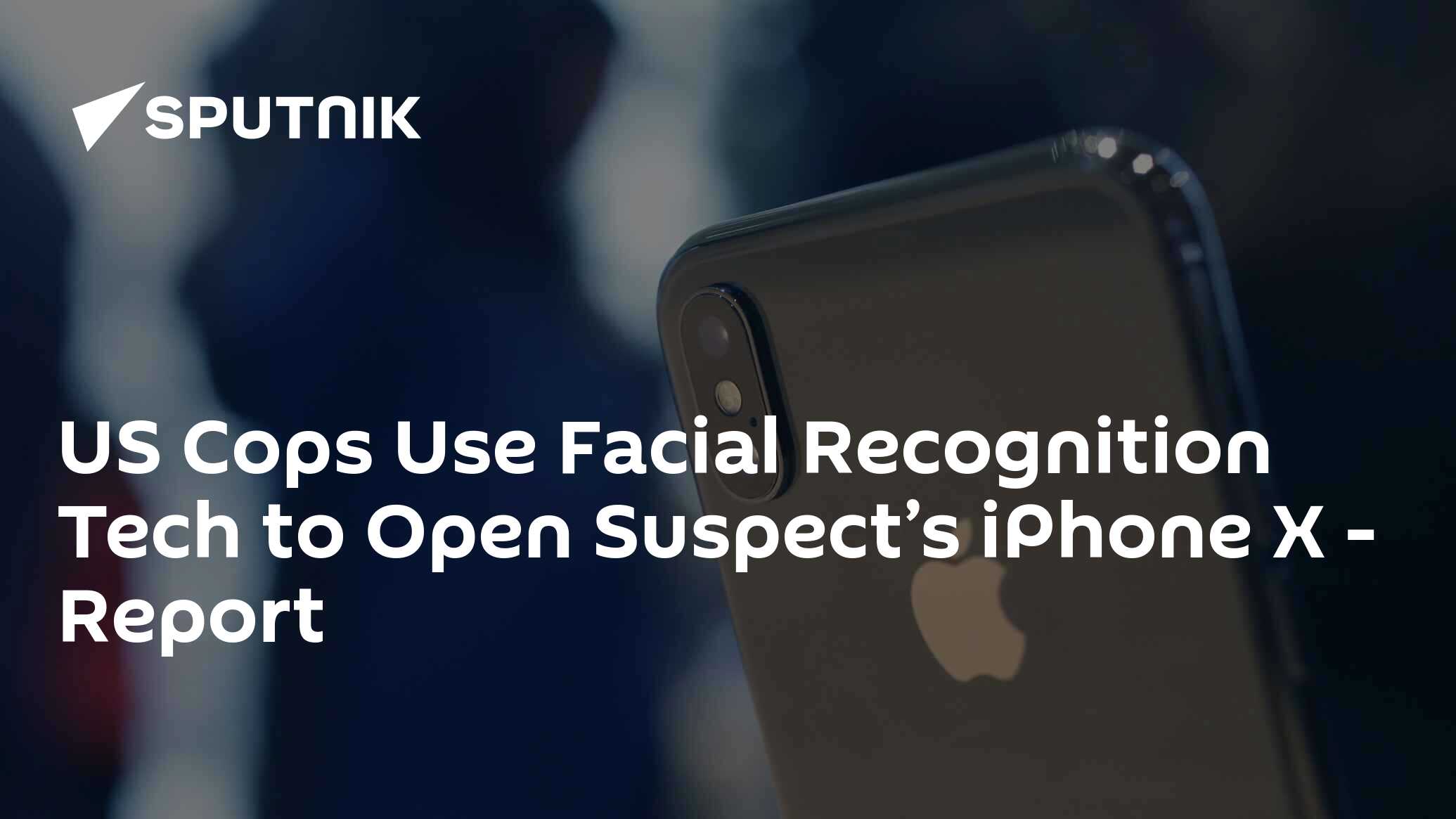 Us Cops Use Facial Recognition Tech To Open Suspects Iphone X Report
