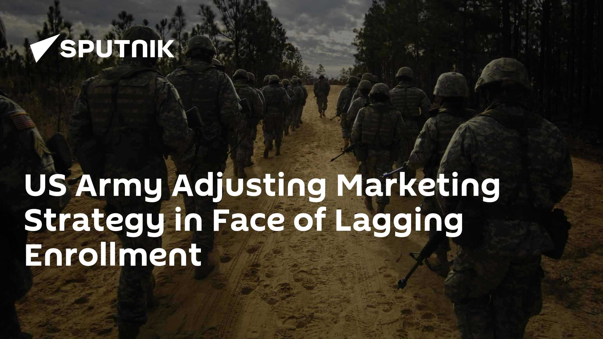 US Army Adjusting Marketing Strategy in Face of Lagging Enrollment - 09 ...