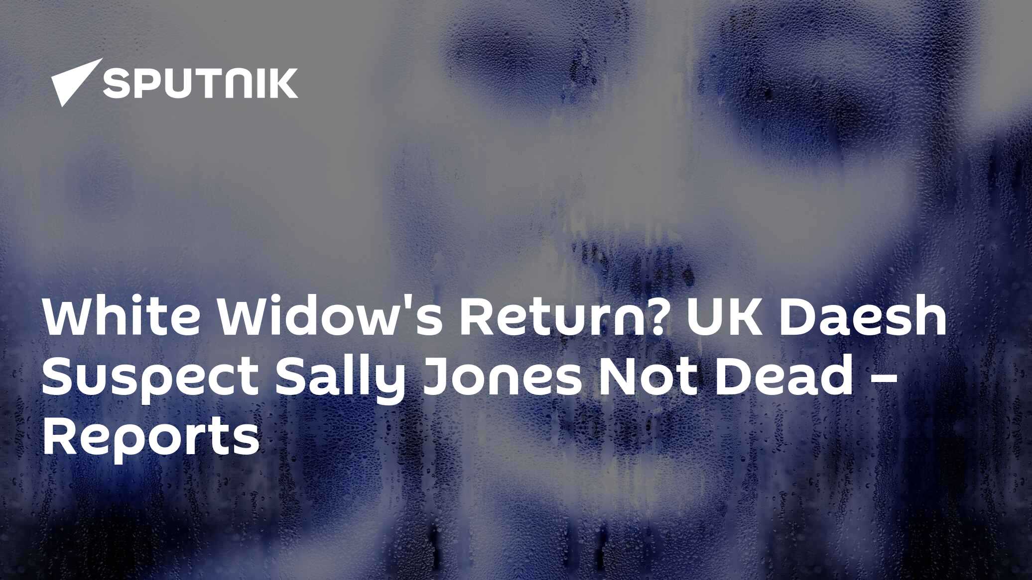 White Widow's Return? UK Daesh Suspect Sally Jones Not Dead – Reports ...