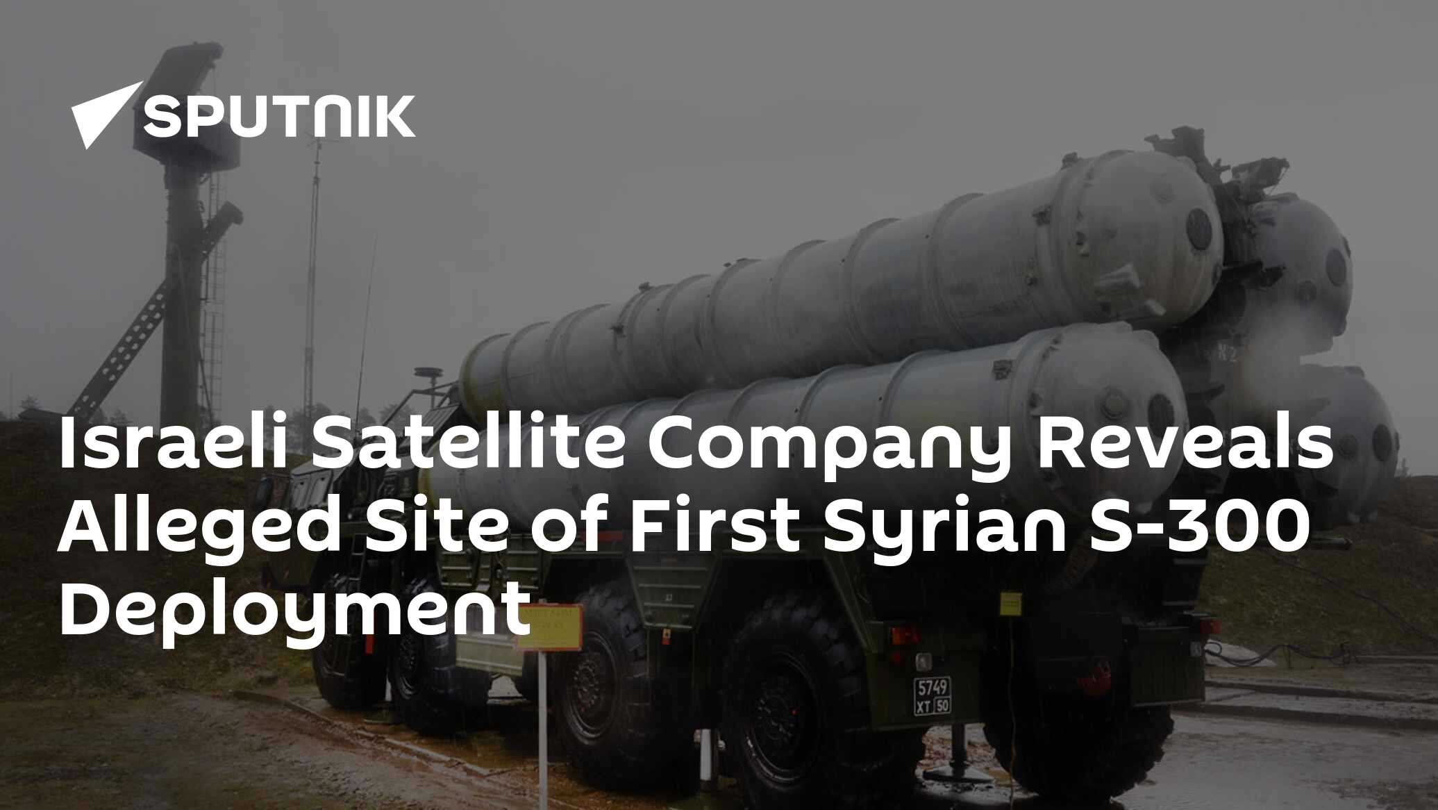 Israeli Satellite Company Reveals Alleged Site of First Syrian S-300 ...