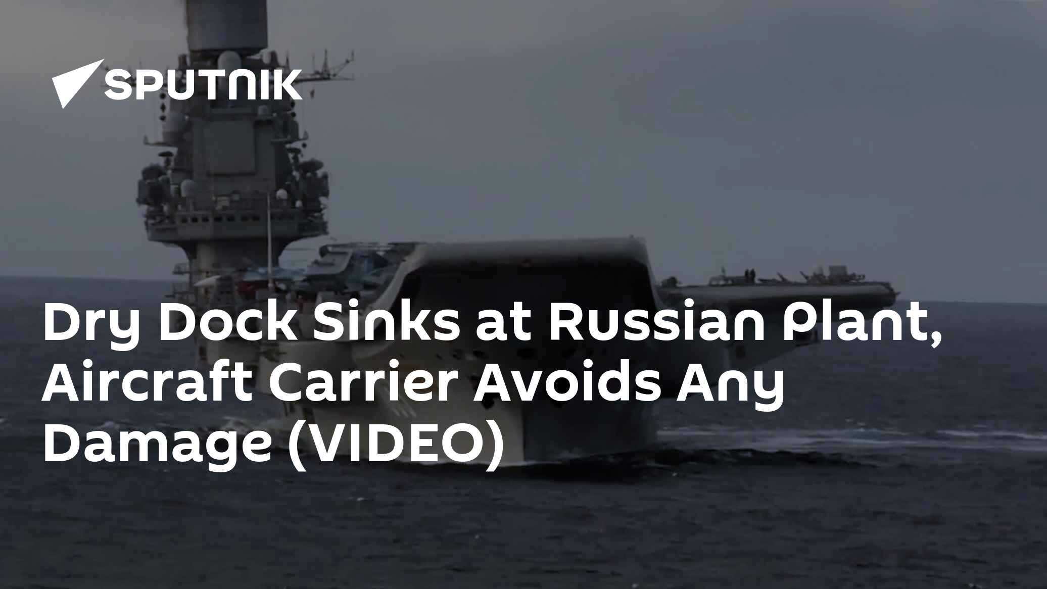 Dry Dock Sinks at Russian Plant, Aircraft Carrier Avoids Any Damage ...