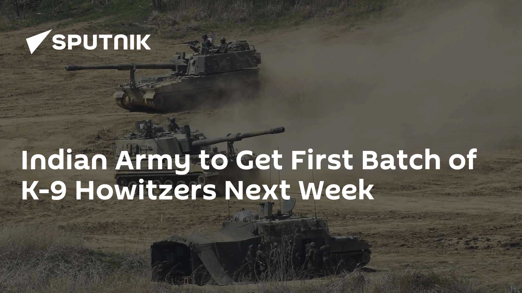 Indian Army to Get First Batch of K-9 Howitzers Next Week - 02.11.2018 ...