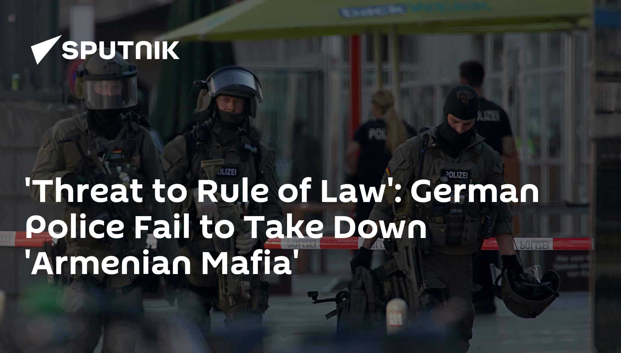 'Threat to Rule of Law': German Police Fail to Take Down 'Armenian ...