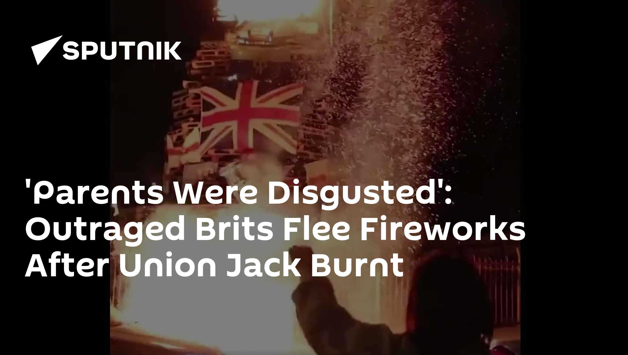 'Parents Were Disgusted': Outraged Brits Flee Fireworks After Union ...