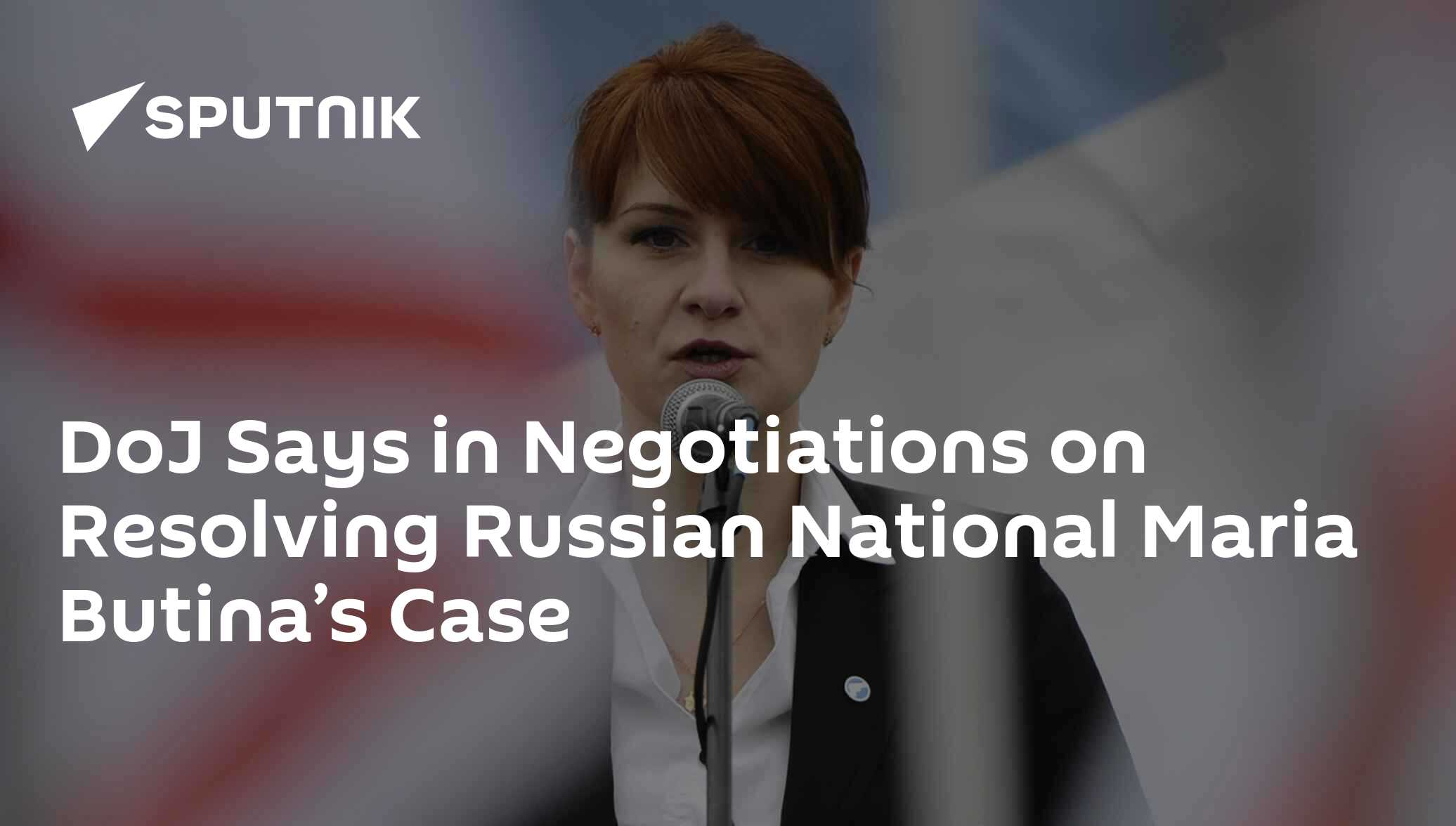 DoJ Says in Negotiations on Resolving Russian National Maria Butina’s ...