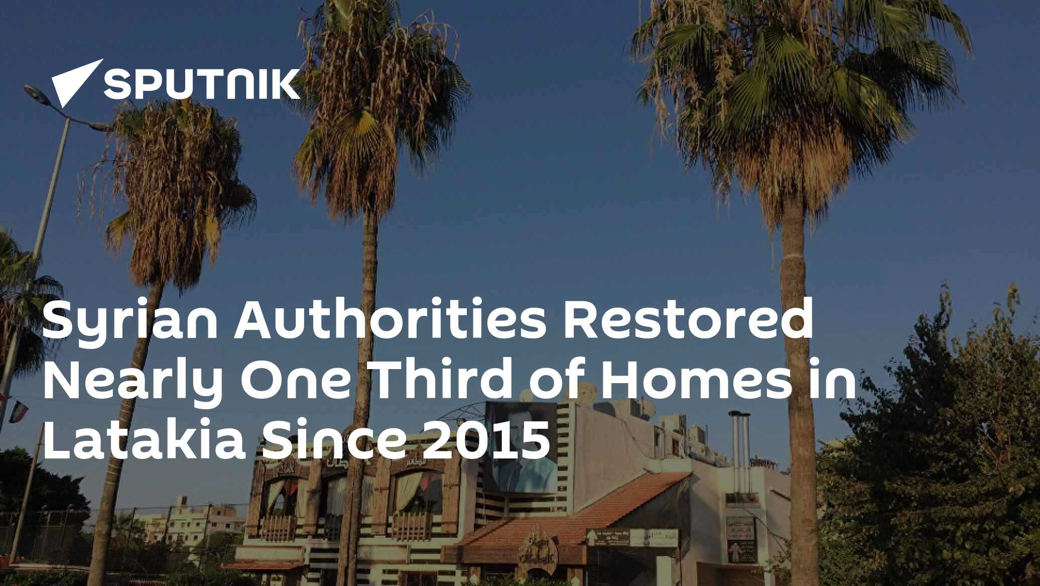 Syrian Authorities Restored Nearly One Third of Homes in Latakia Since ...