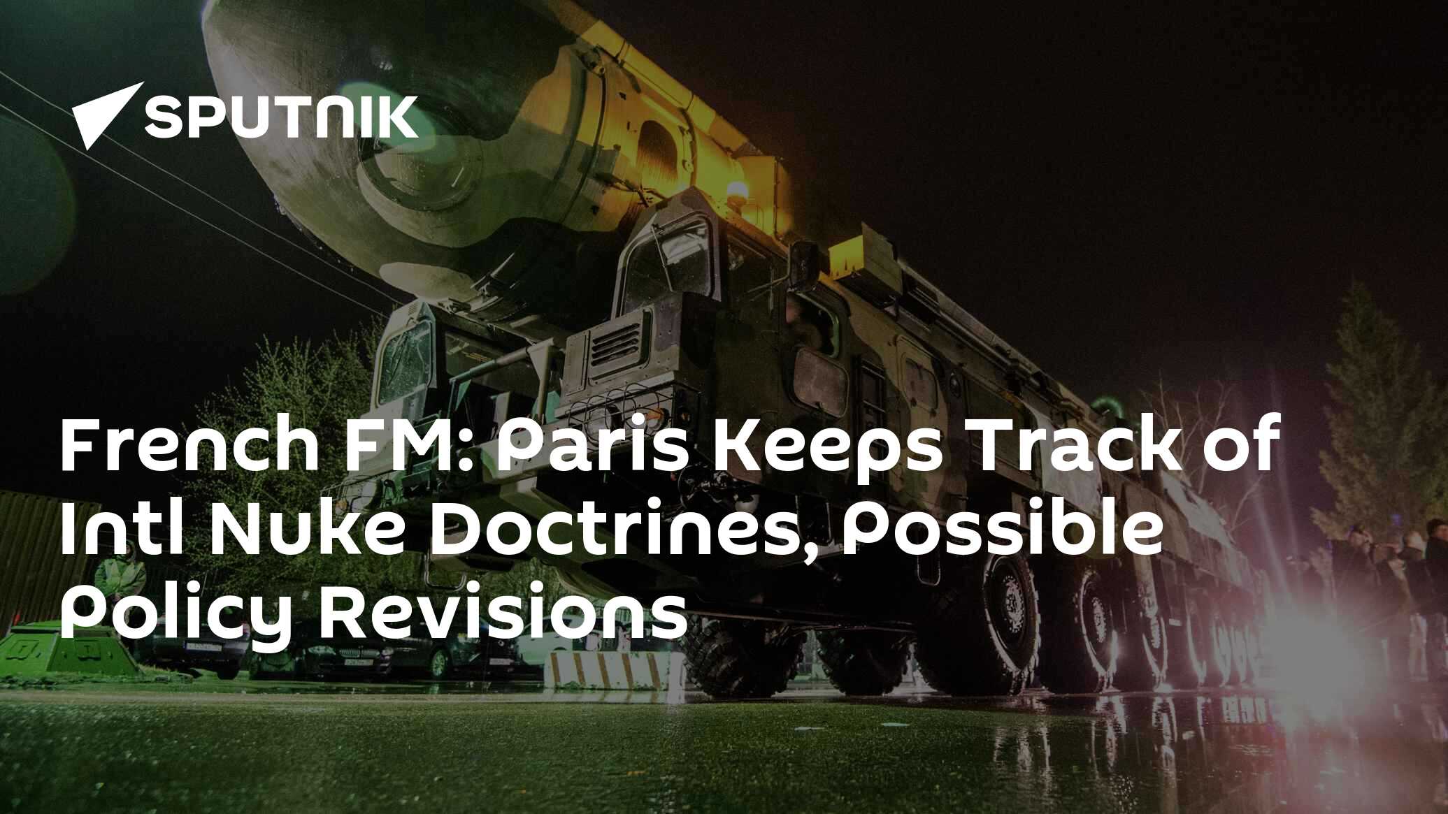 French FM: Paris Keeps Track of Intl Nuke Doctrines, Possible Policy ...