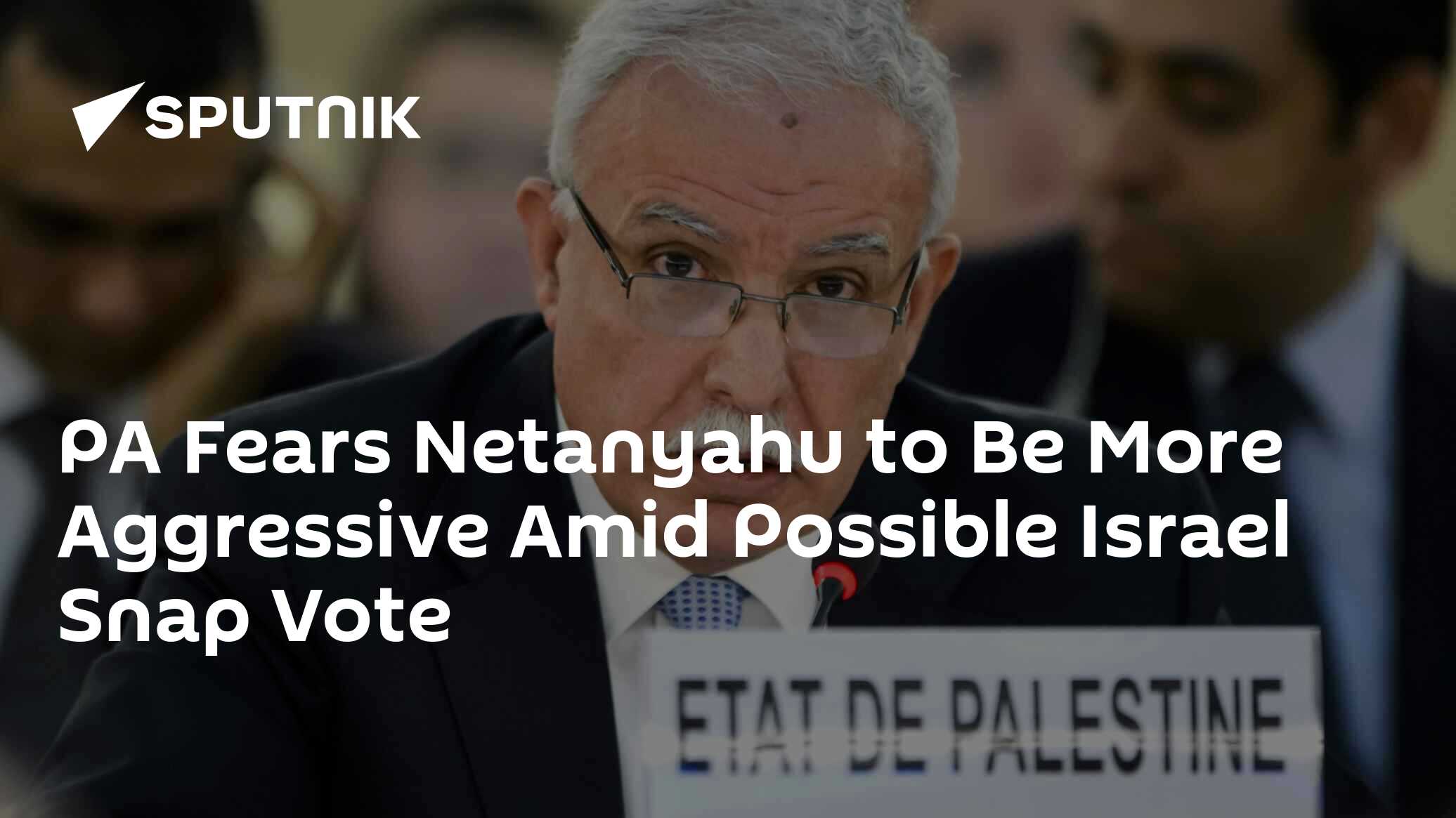 PA Fears Netanyahu to Be More Aggressive Amid Possible Israel Snap Vote ...