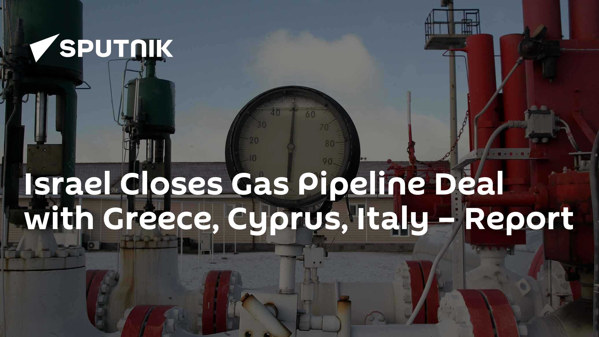 Israel Closes Gas Pipeline Deal with Greece, Cyprus, Italy – Report ...