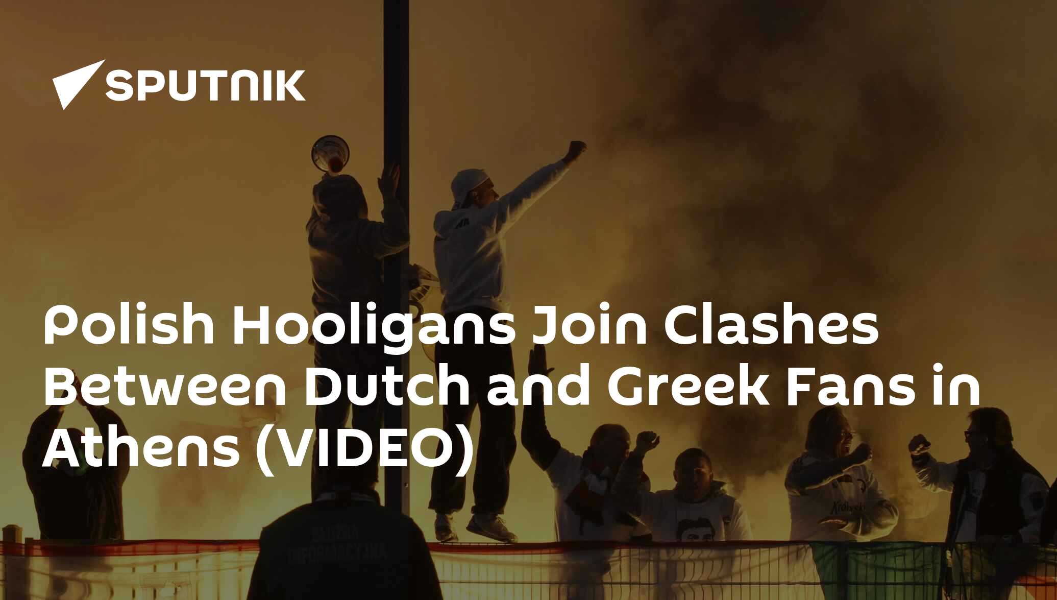 Polish Hooligans Join Clashes Between Dutch and Greek Fans in Athens ...
