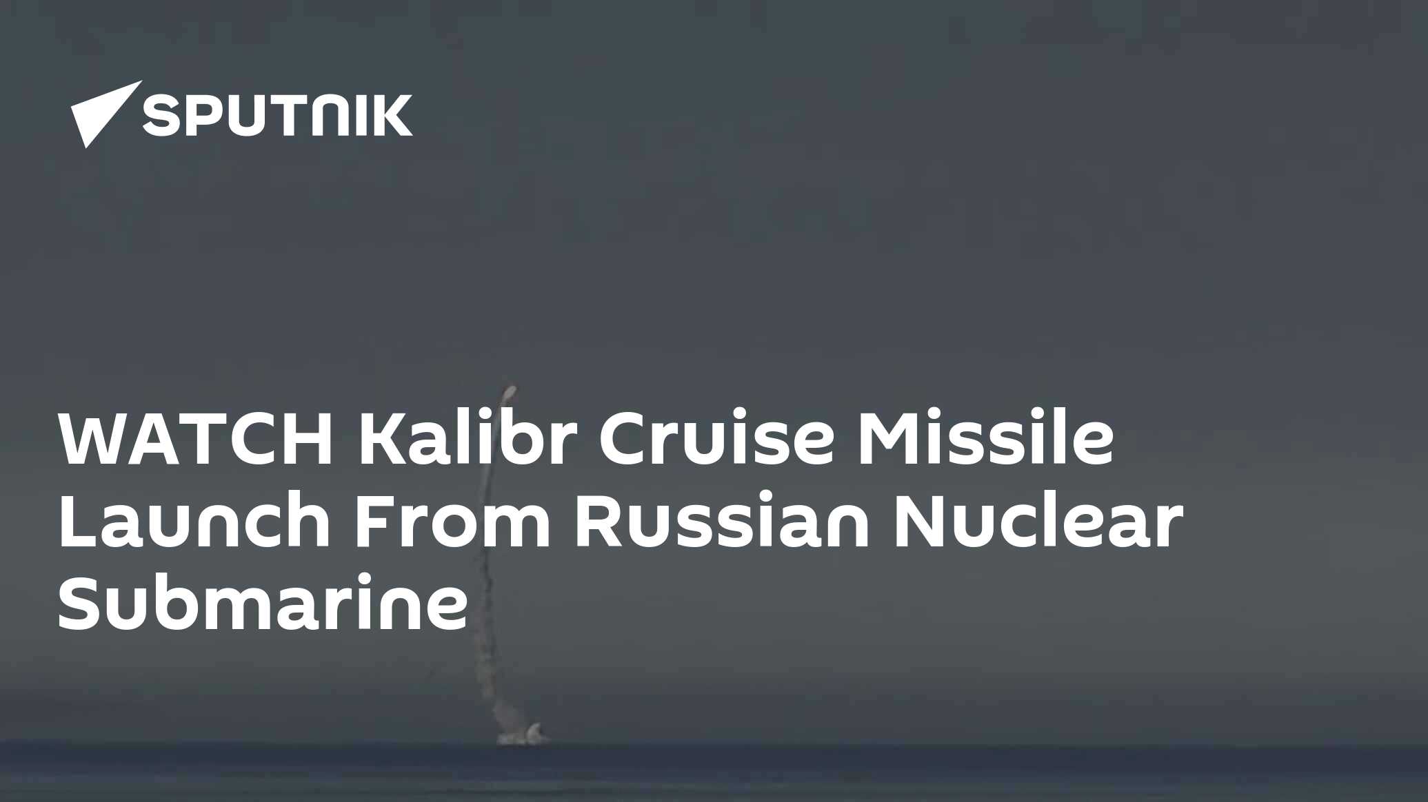 WATCH Kalibr Cruise Missile Launch From Russian Nuclear Submarine - 04. ...