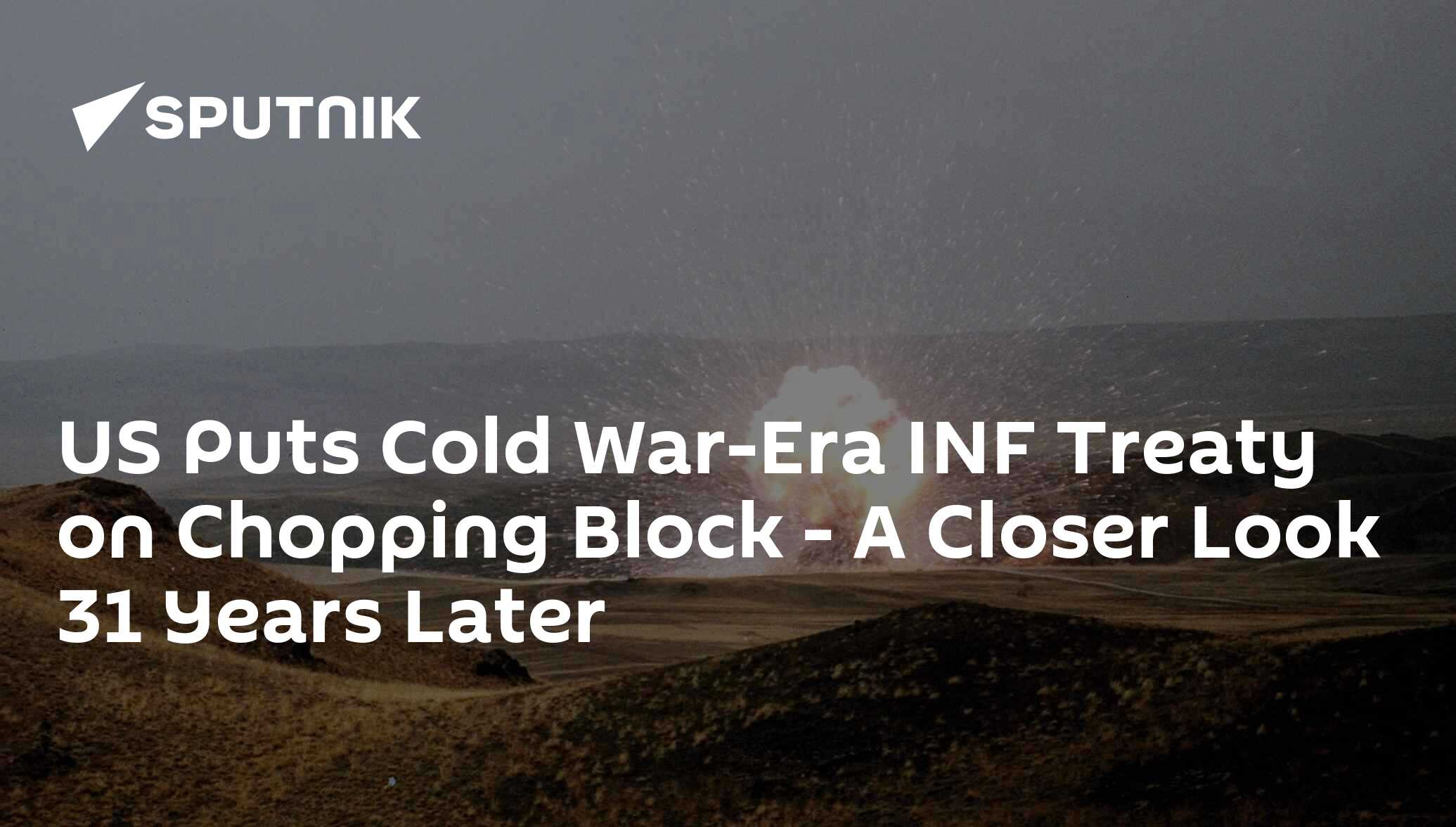 US Puts Cold War-Era INF Treaty on Chopping Block - A Closer Look 31 ...
