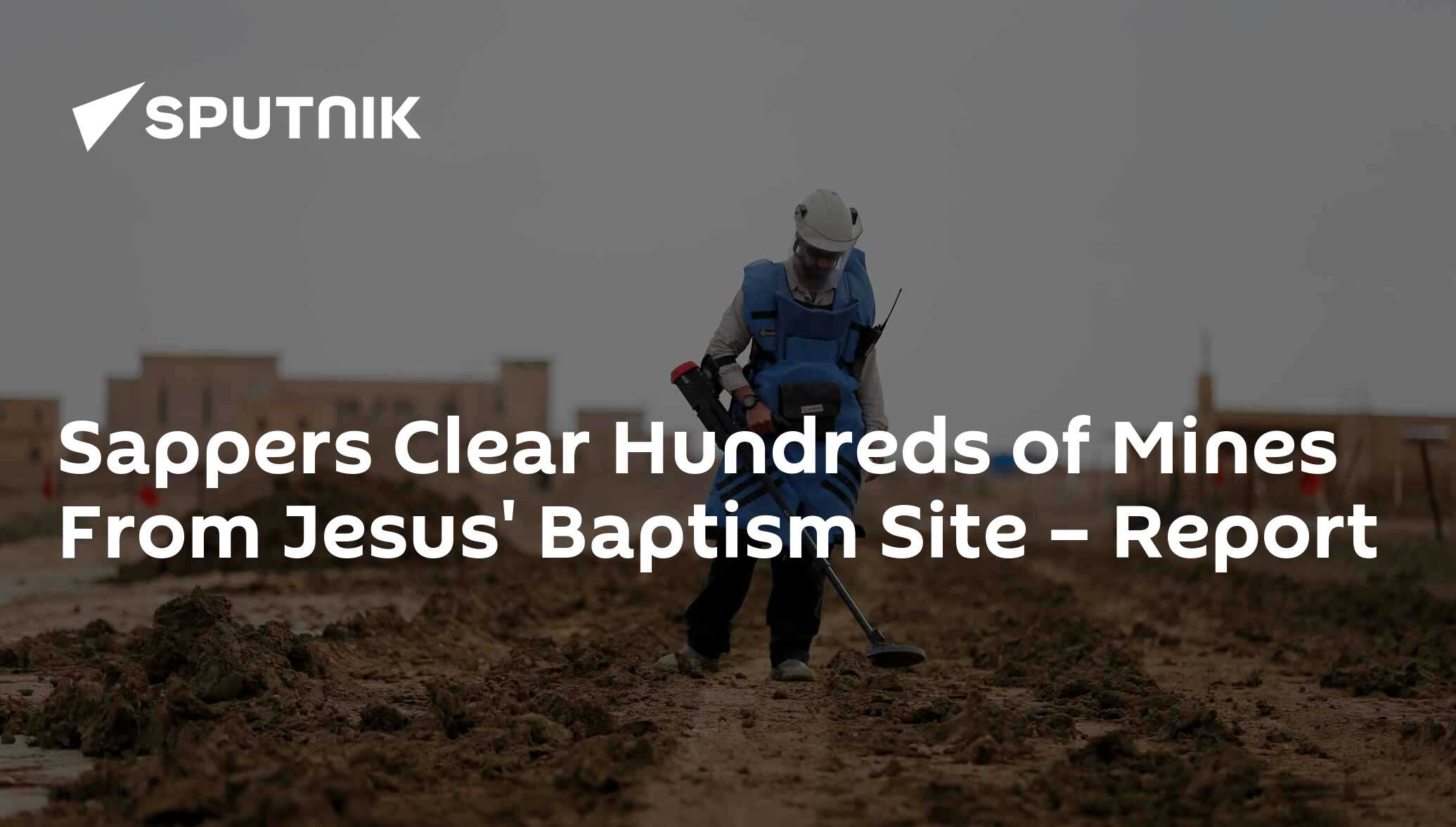 Sappers Clear Hundreds of Mines From Jesus' Baptism Site – Report - 10. ...