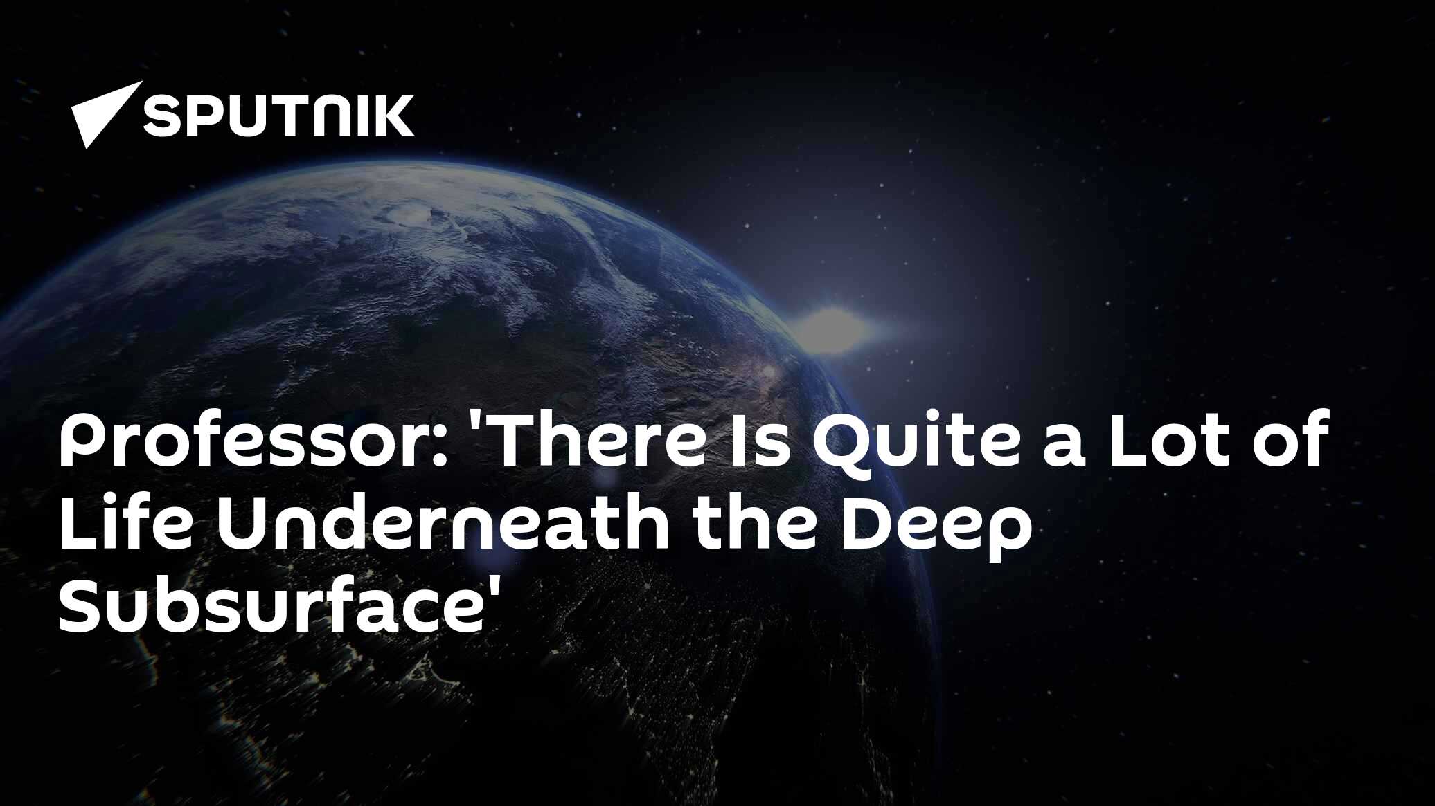 Professor: 'There Is Quite a Lot of Life Underneath the Deep Subsurface ...