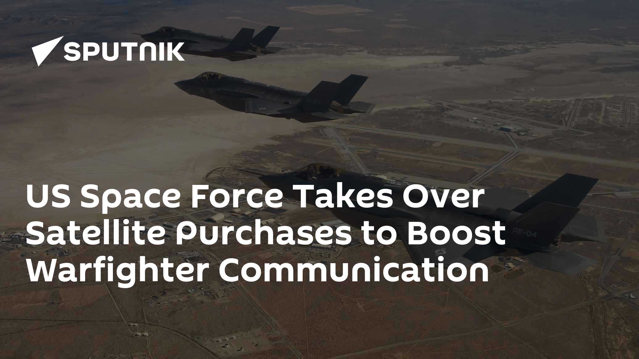 US Space Force Takes Over Satellite Purchases to Boost Warfighter ...