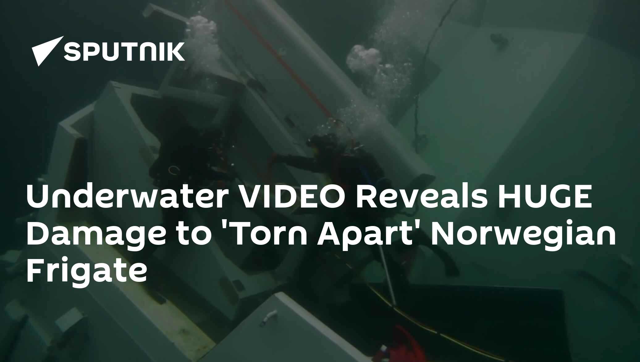 Underwater VIDEO Reveals HUGE Damage to 'Torn Apart' Norwegian Frigate ...