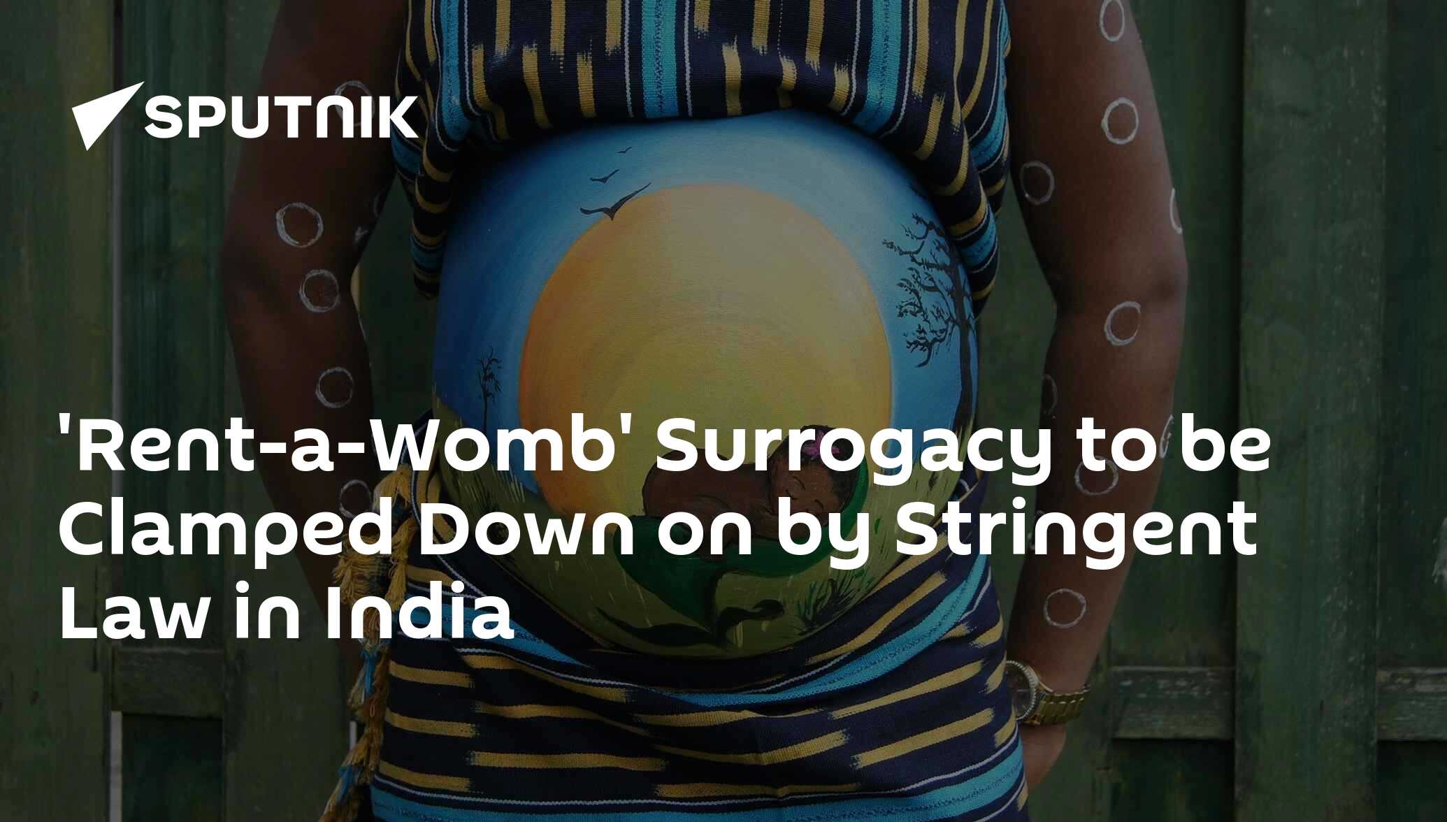 'Rent-a-Womb' Surrogacy to be Clamped Down on by Stringent Law in India ...