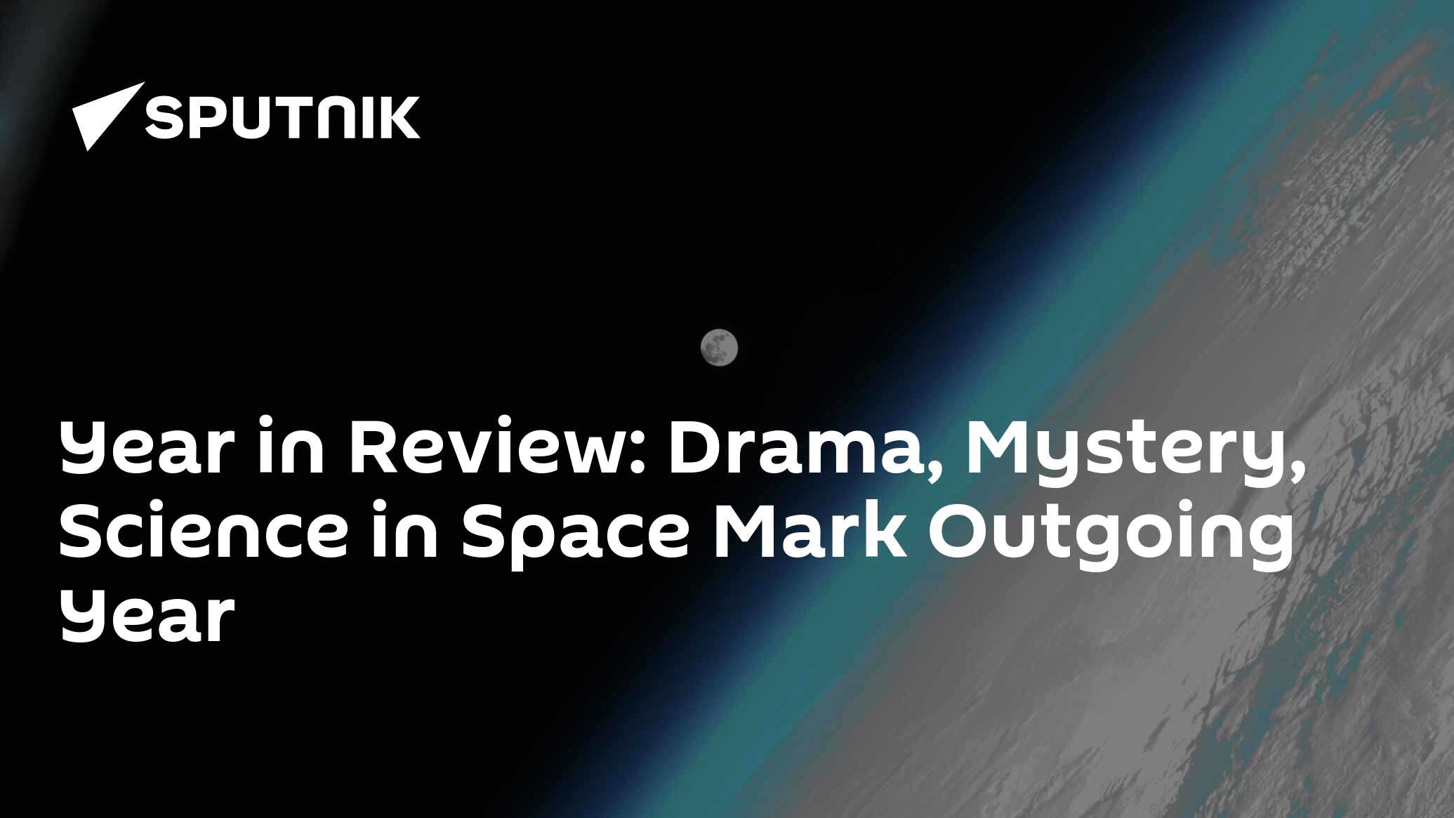 Year in Review: Drama, Mystery, Science in Space Mark Outgoing Year ...