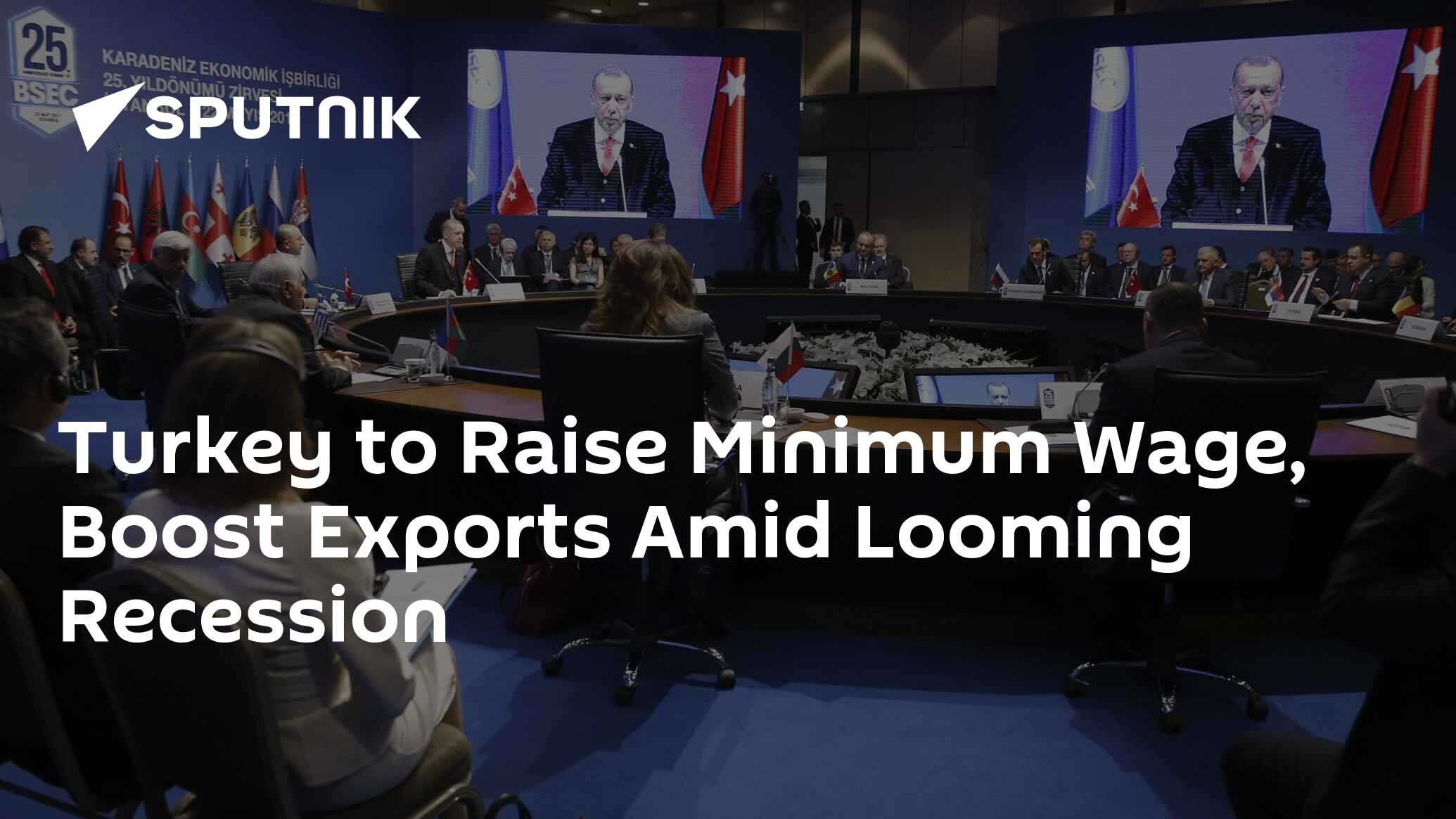 Turkey to Raise Minimum Wage, Boost Exports Amid Looming Recession - 25 ...