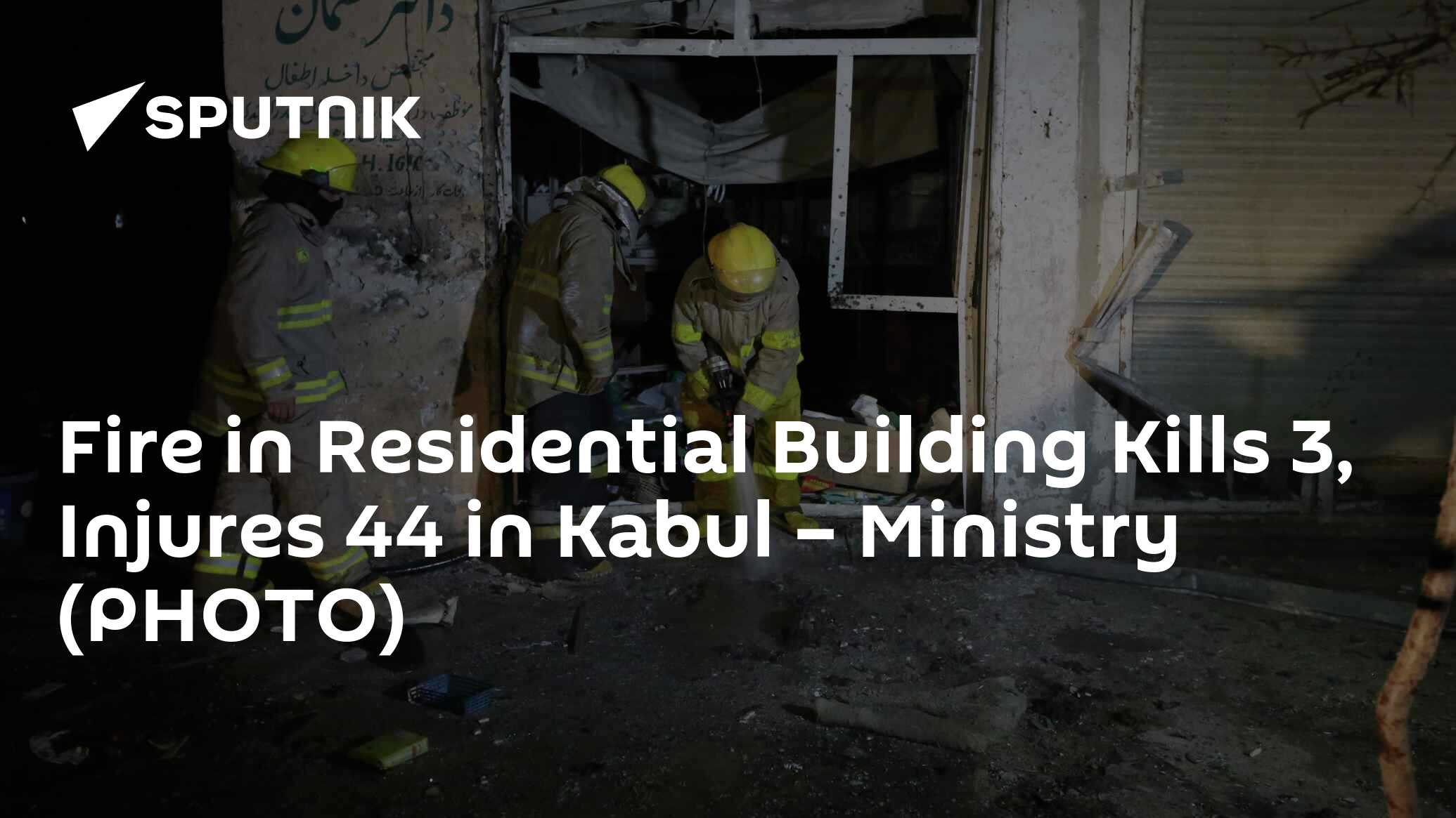 Fire in Residential Building Kills 3, Injures 44 in Kabul – Ministry ...