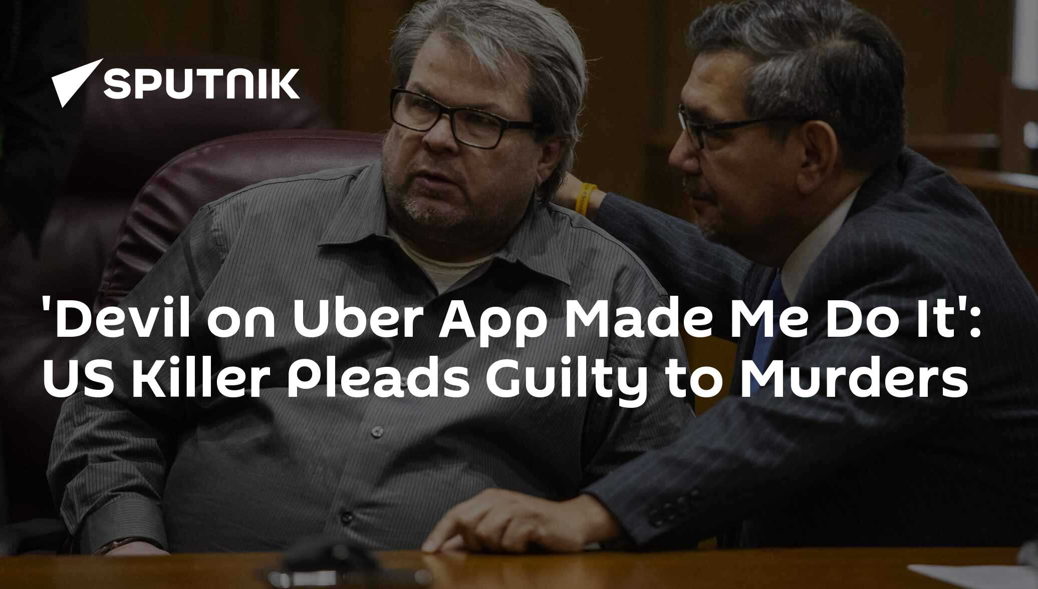 'Devil on Uber App Made Me Do It': US Killer Pleads Guilty to Murders ...