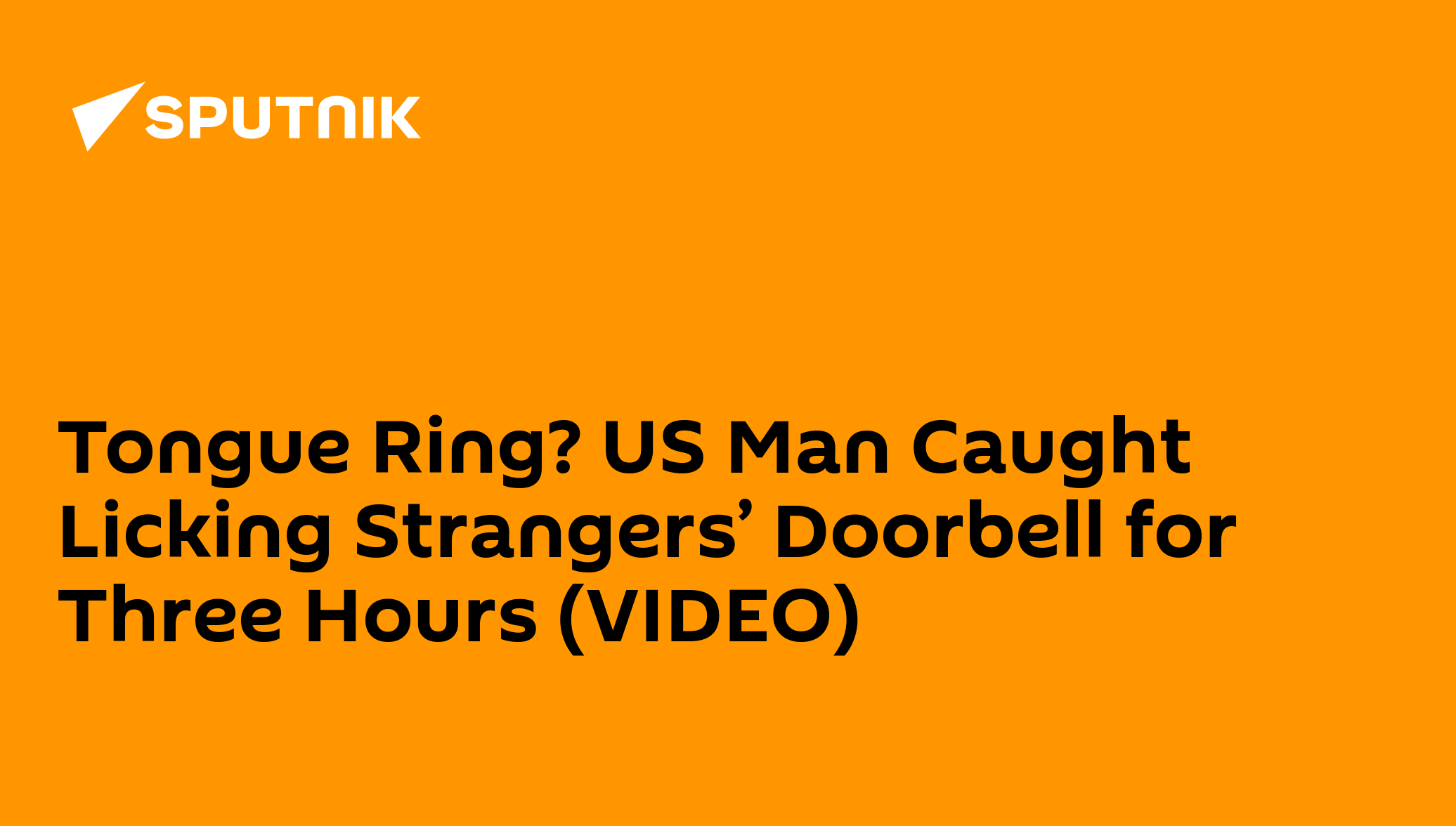 Tongue Ring Us Man Caught Licking Strangers Doorbell For Three Hours