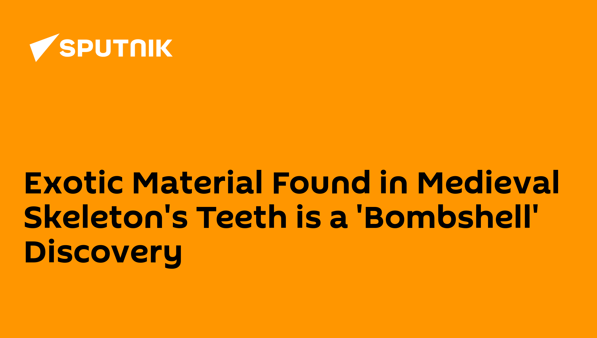 Exotic Material Found in Medieval Skeleton's Teeth is a 'Bombshell ...