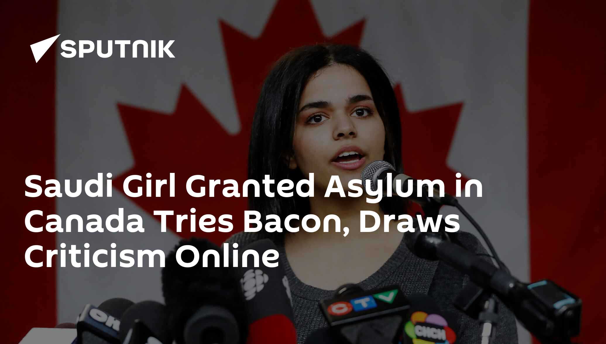 Saudi Girl Granted Asylum in Canada Tries Bacon, Draws Criticism Online ...