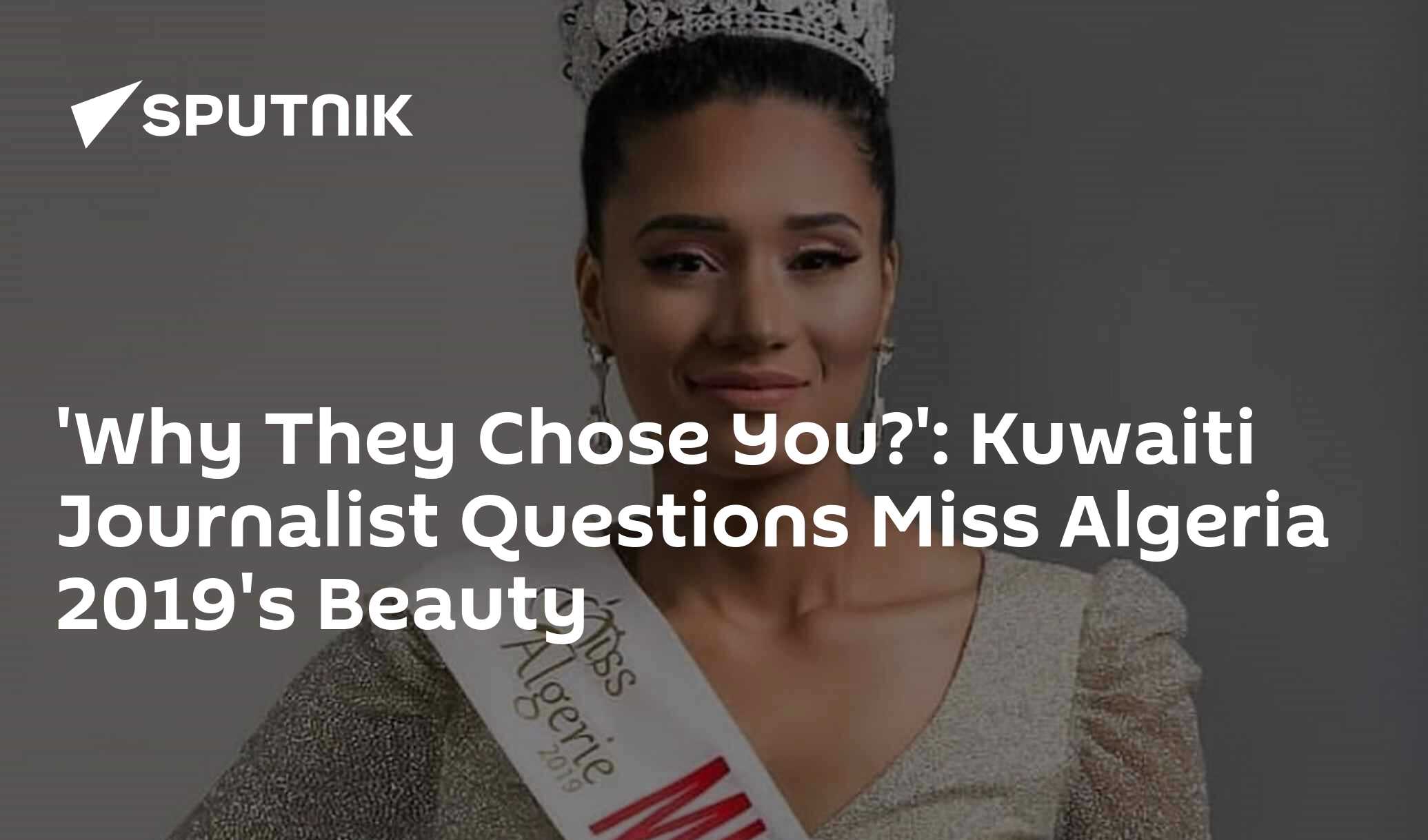 'Why They Chose You?': Kuwaiti Journalist Questions Miss Algeria 2019's ...