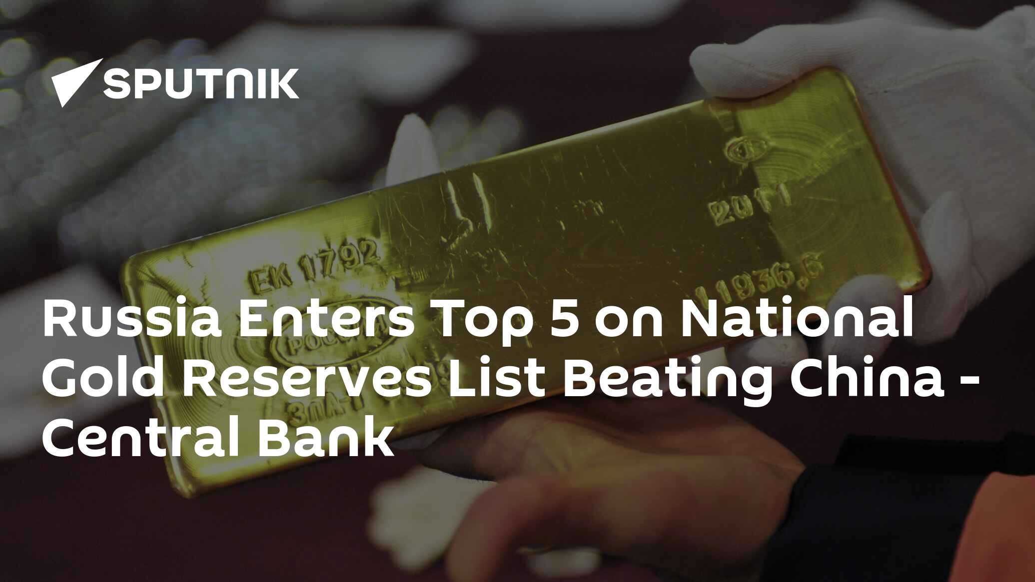 Russia Enters Top 5 on National Gold Reserves List Beating China ...