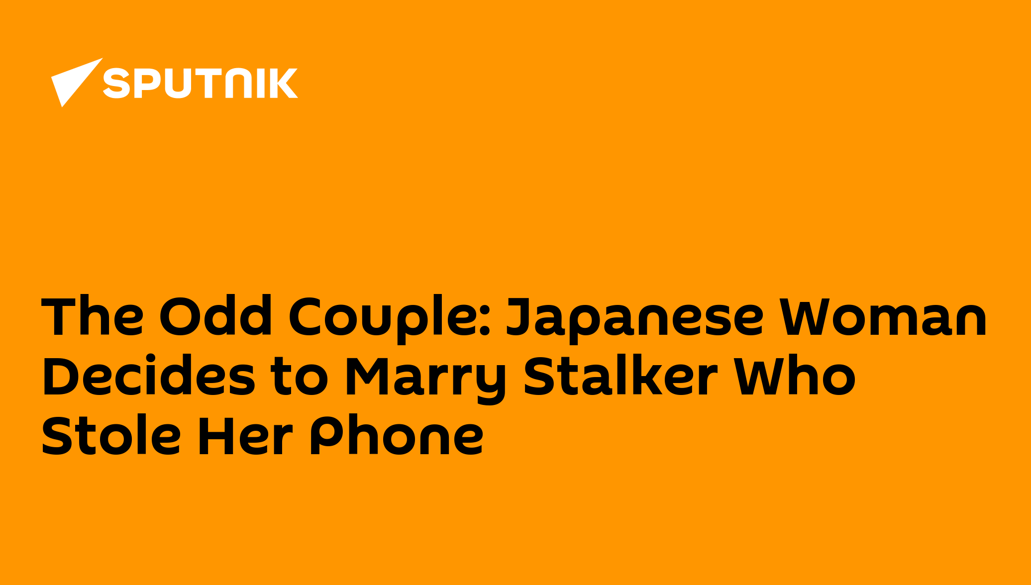 The Odd Couple: Japanese Woman Decides to Marry Stalker Who Stole Her ...