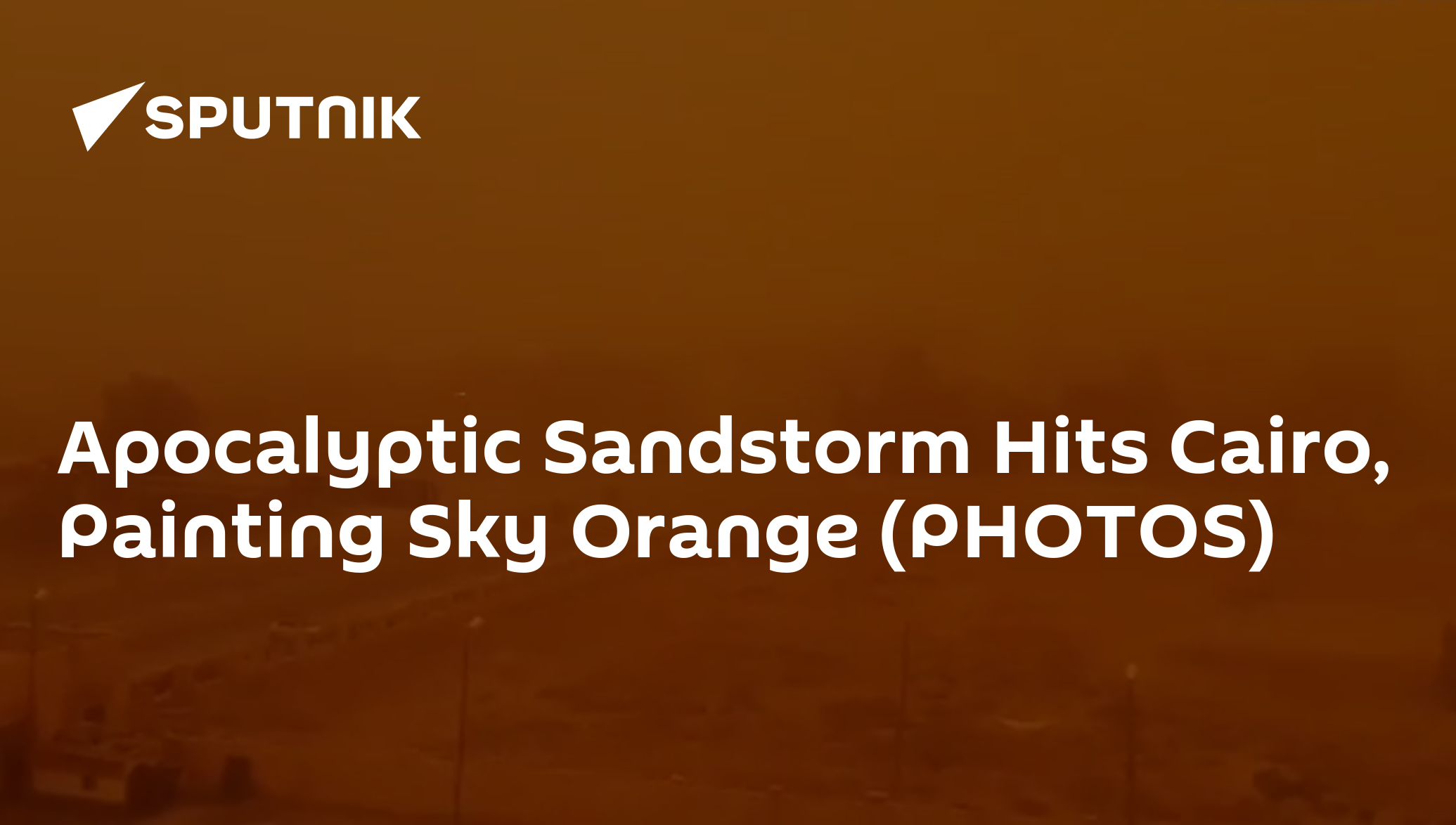 Apocalyptic Sandstorm Hits Cairo, Painting Sky Orange (PHOTOS) - 19.01. ...