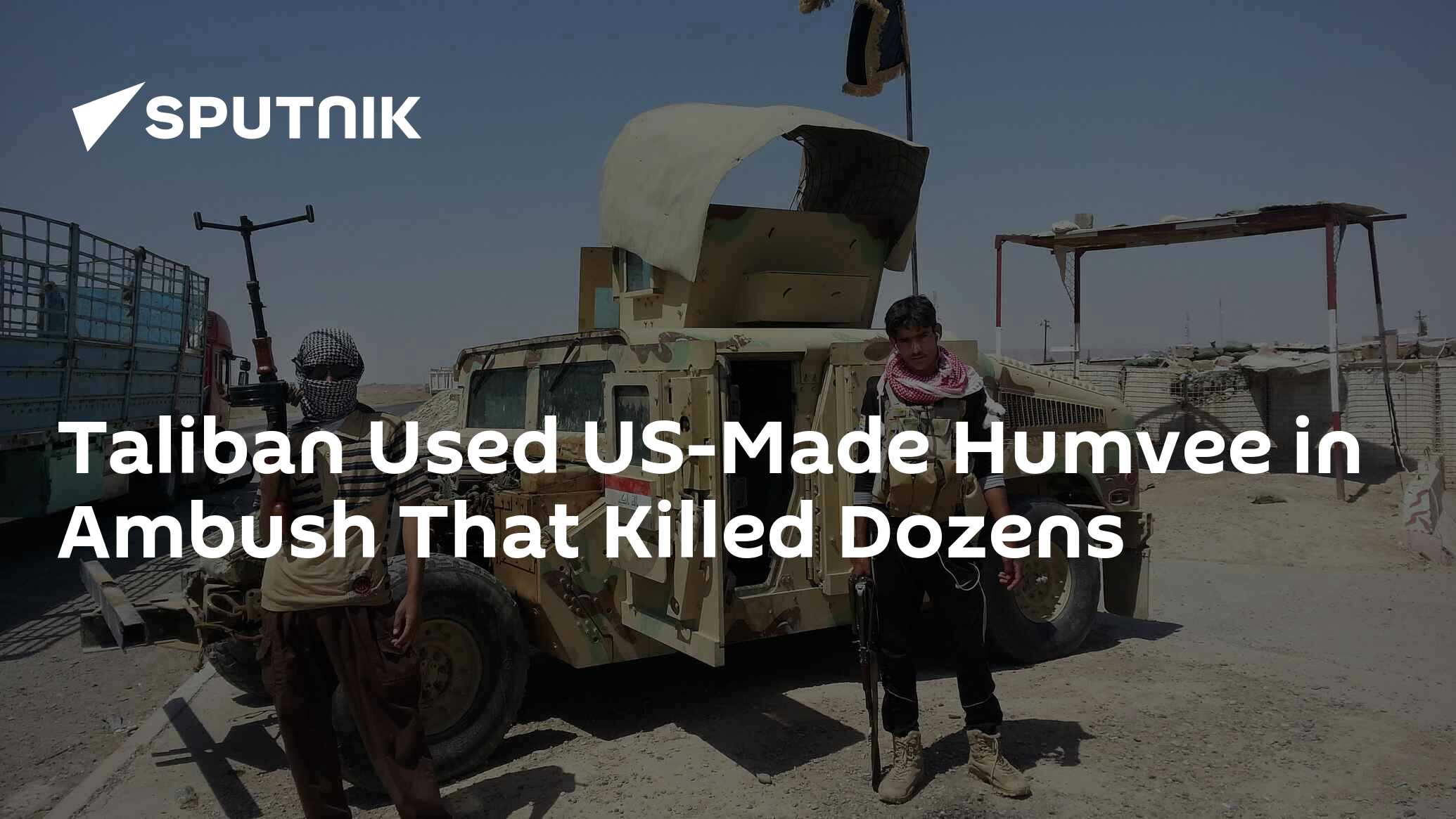 Taliban Used US-Made Humvee in Ambush That Killed Dozens - 22.01.2019 ...