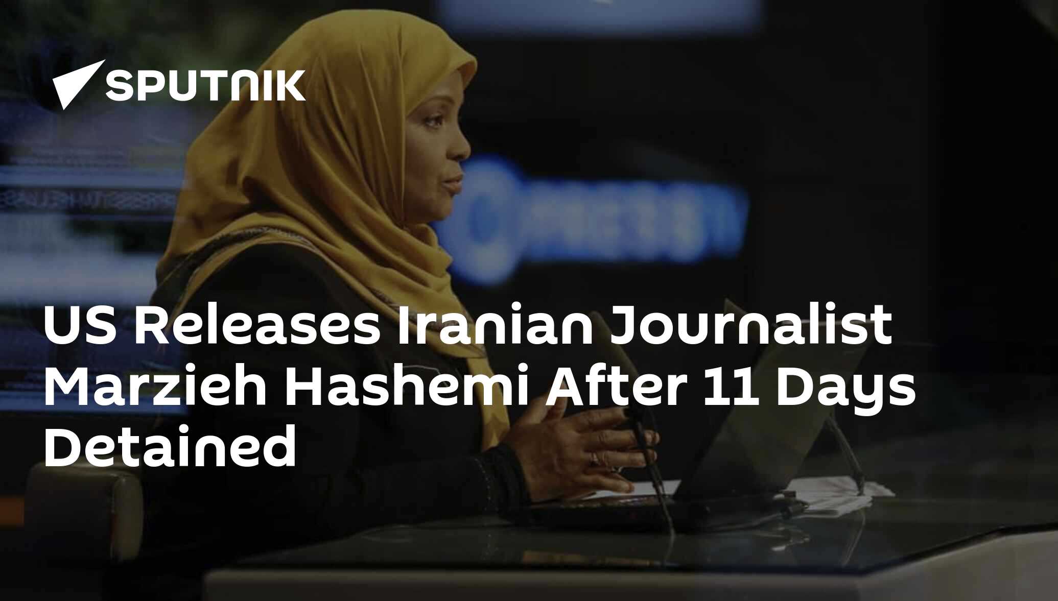 US Releases Iranian Journalist Marzieh Hashemi After 11 Days Detained ...