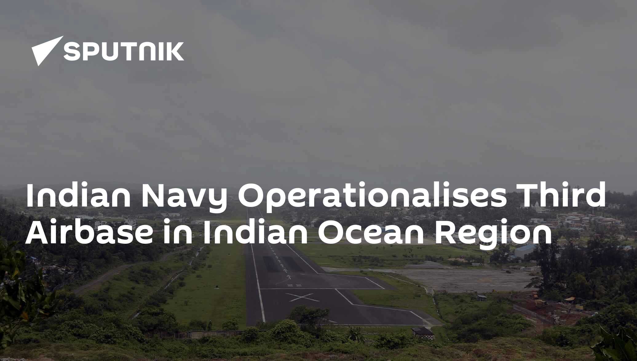 Indian Navy Operationalises Third Airbase in Indian Ocean Region - 24. ...