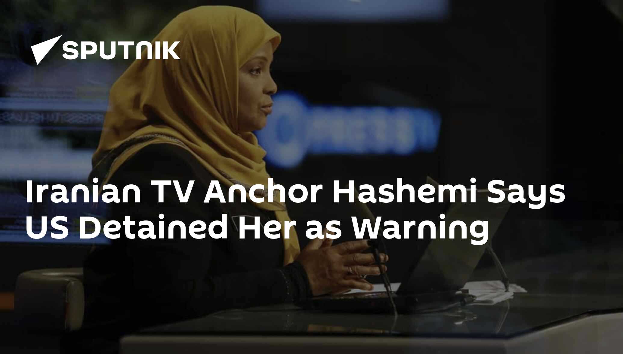 Iranian TV Anchor Hashemi Says US Detained Her as Warning - 25.01.2019 ...