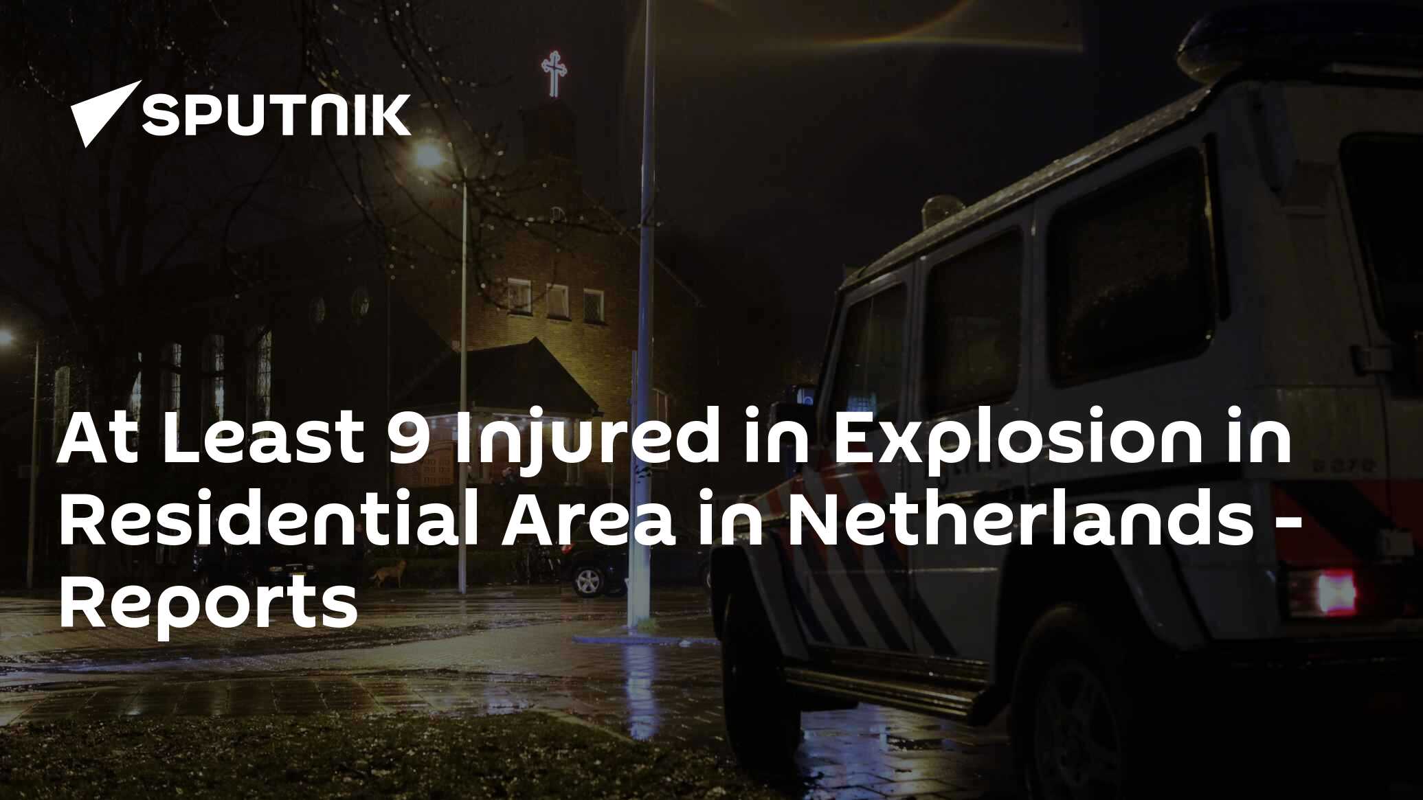At Least 9 Injured in Explosion in Residential Area in Netherlands ...