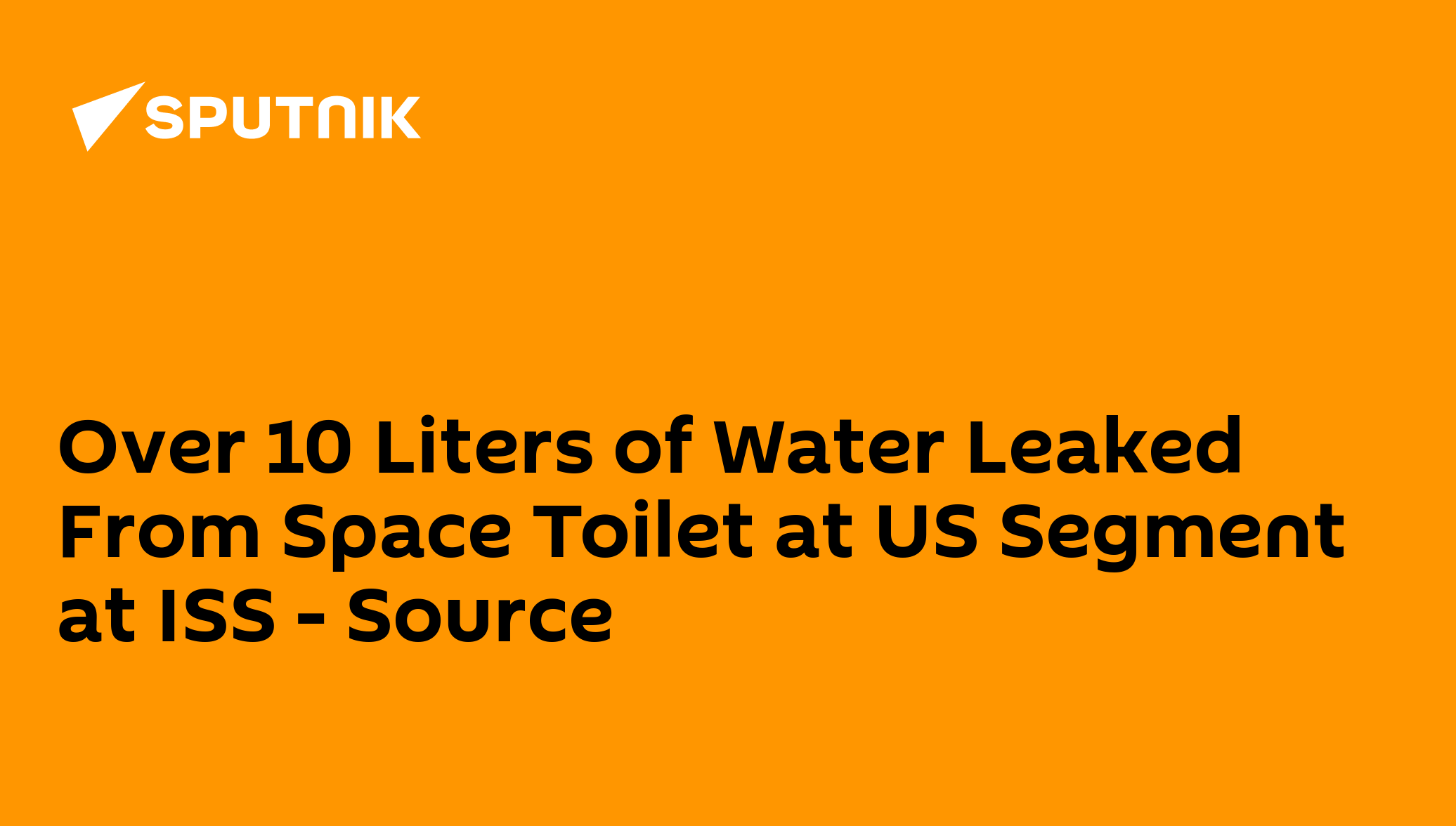 Over 10 Liters of Water Leaked From Space Toilet at US Segment at ISS ...