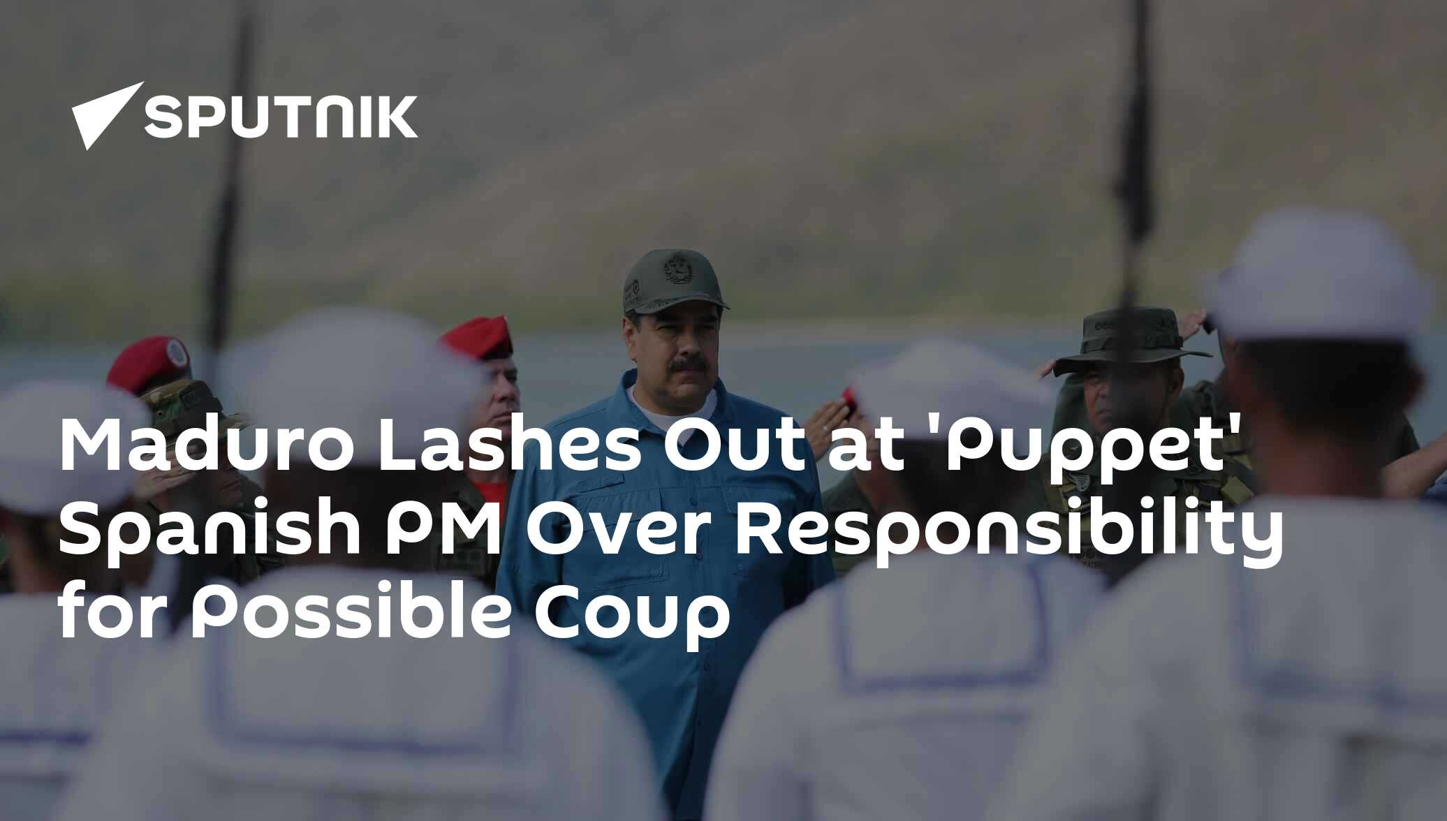 Maduro Lashes Out at 'Puppet' Spanish PM Over Responsibility for ...