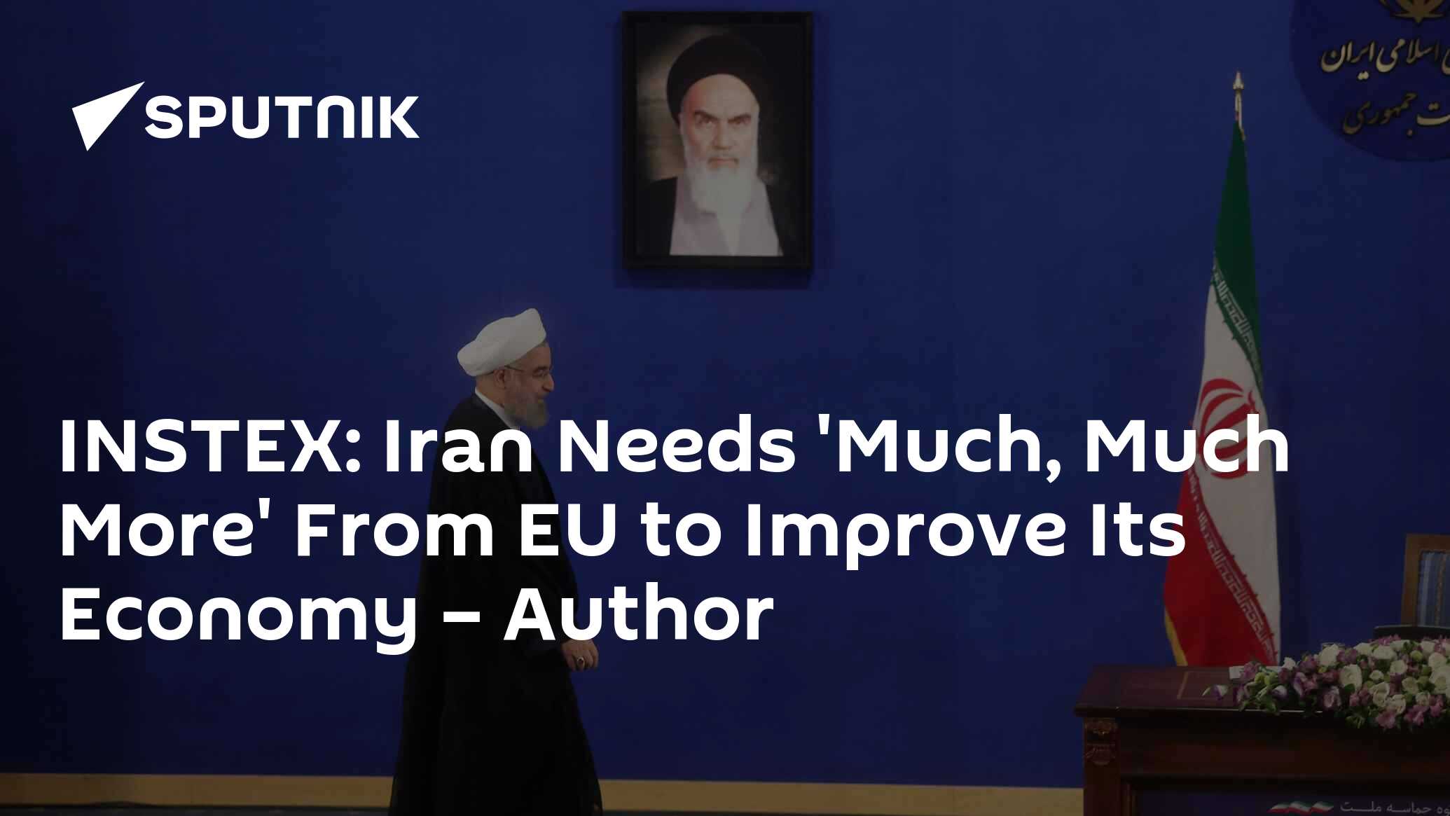 INSTEX: Iran Needs 'Much, Much More' From EU to Improve Its Economy ...