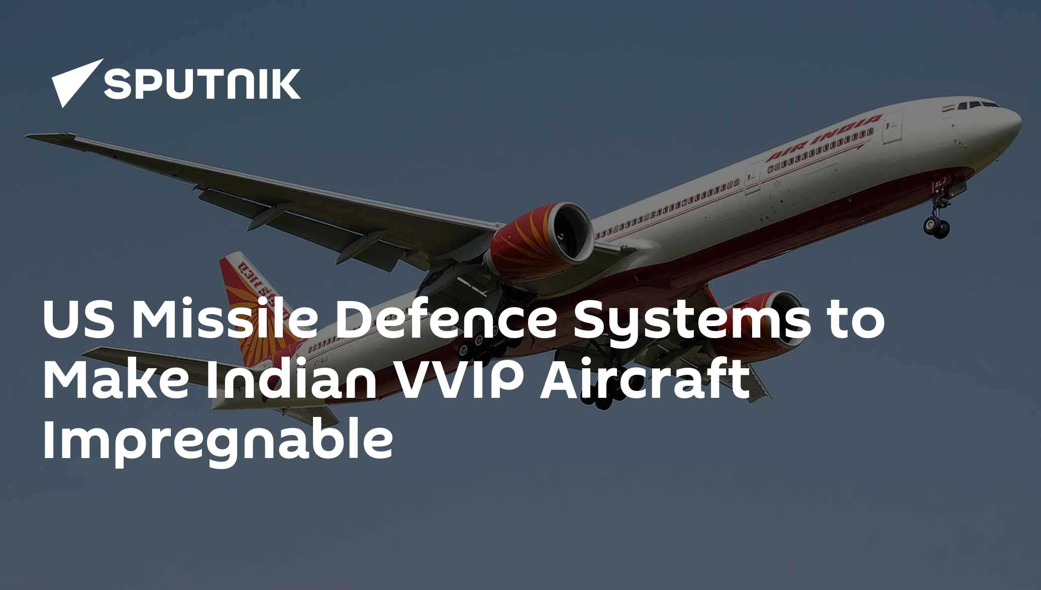 US Missile Defence Systems to Make Indian VVIP Aircraft Impregnable ...