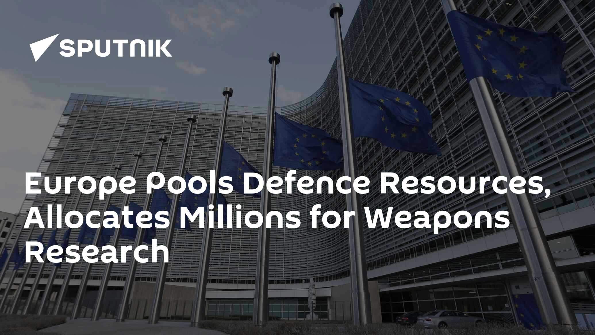 Europe Pools Defence Resources, Allocates Millions for Weapons Research ...