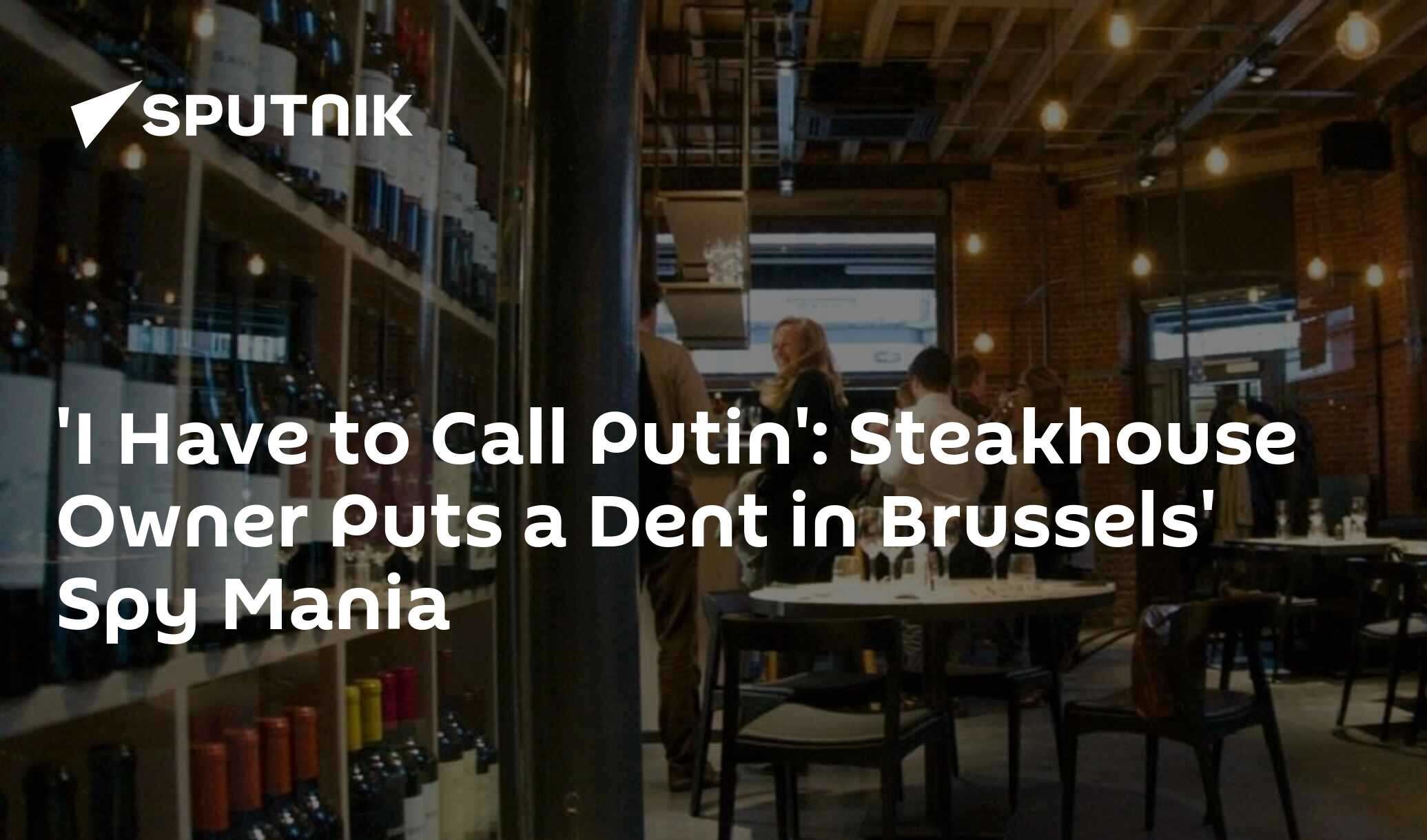 'I Have to Call Putin': Steakhouse Owner Puts a Dent in Brussels' Spy ...