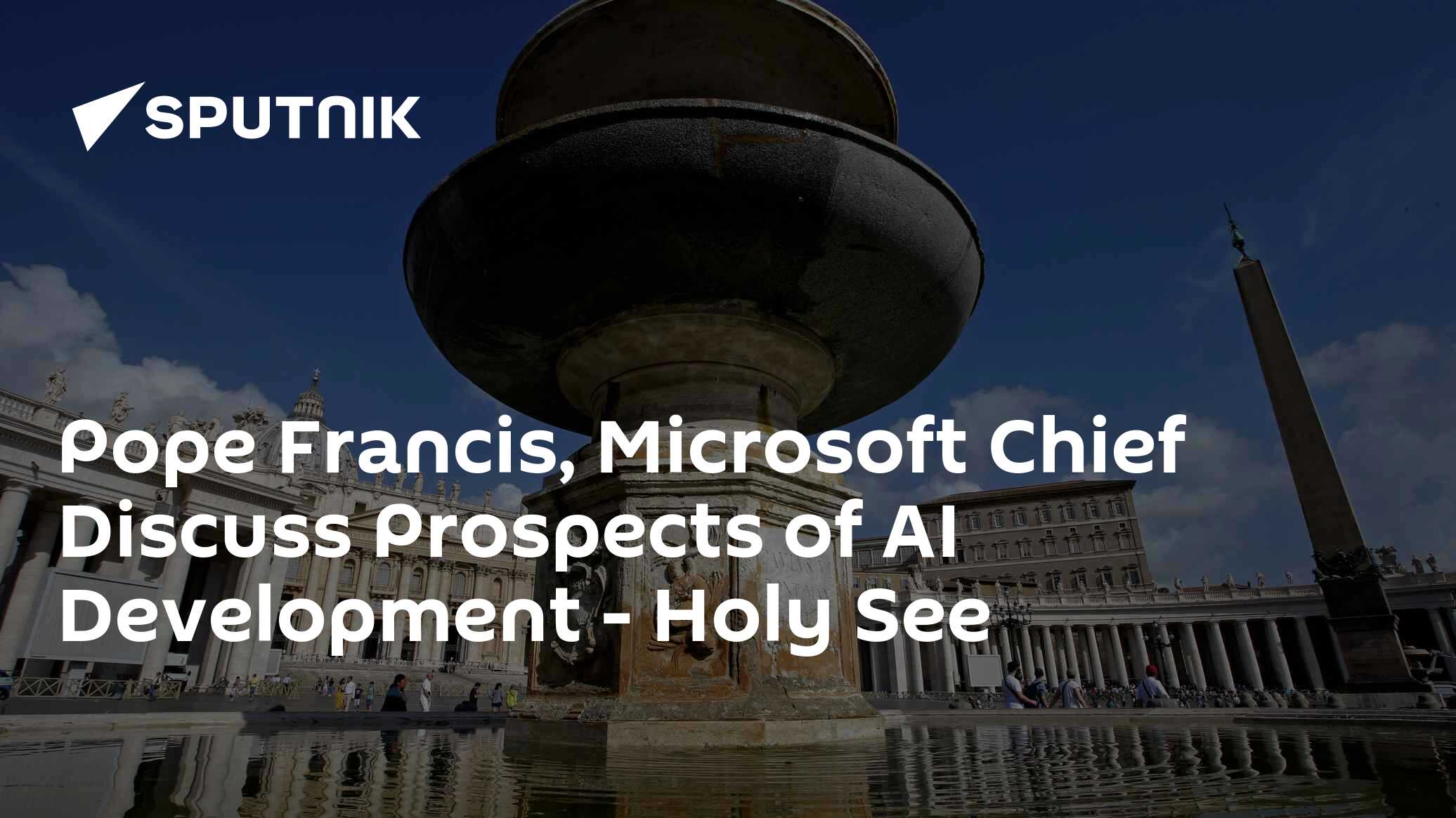 Pope Francis, Microsoft Chief Discuss Prospects of AI Development ...