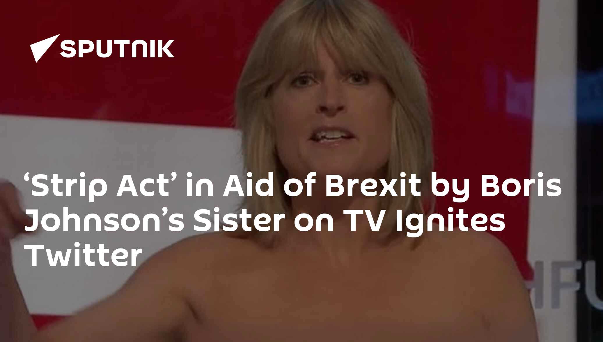 ‘Strip Act’ in Aid of Brexit by Boris Johnson’s Sister on TV Ignites ...