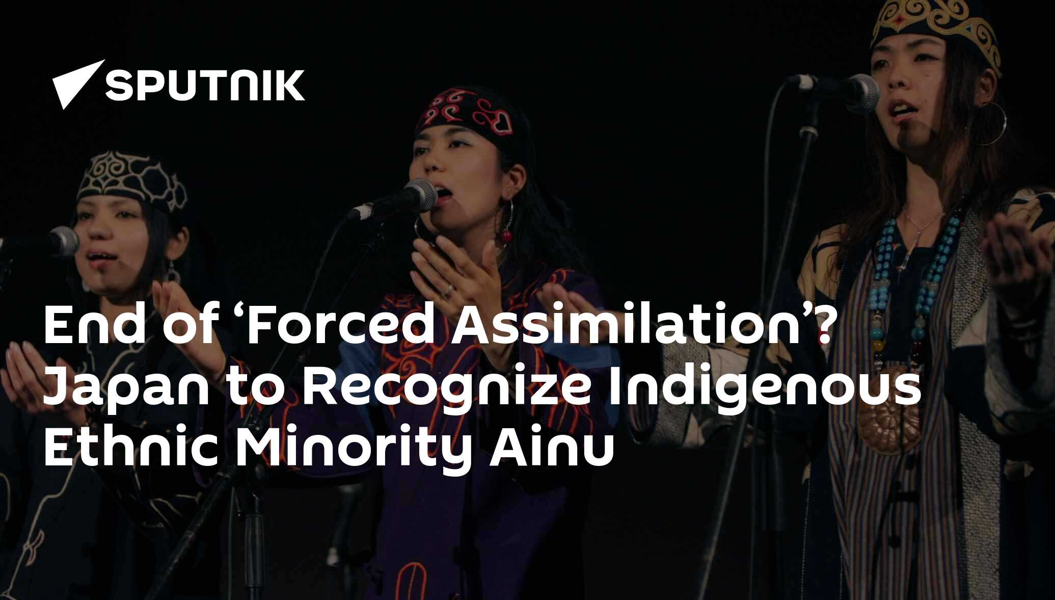 End of ‘Forced Assimilation’? Japan to Recognize Indigenous Ethnic ...