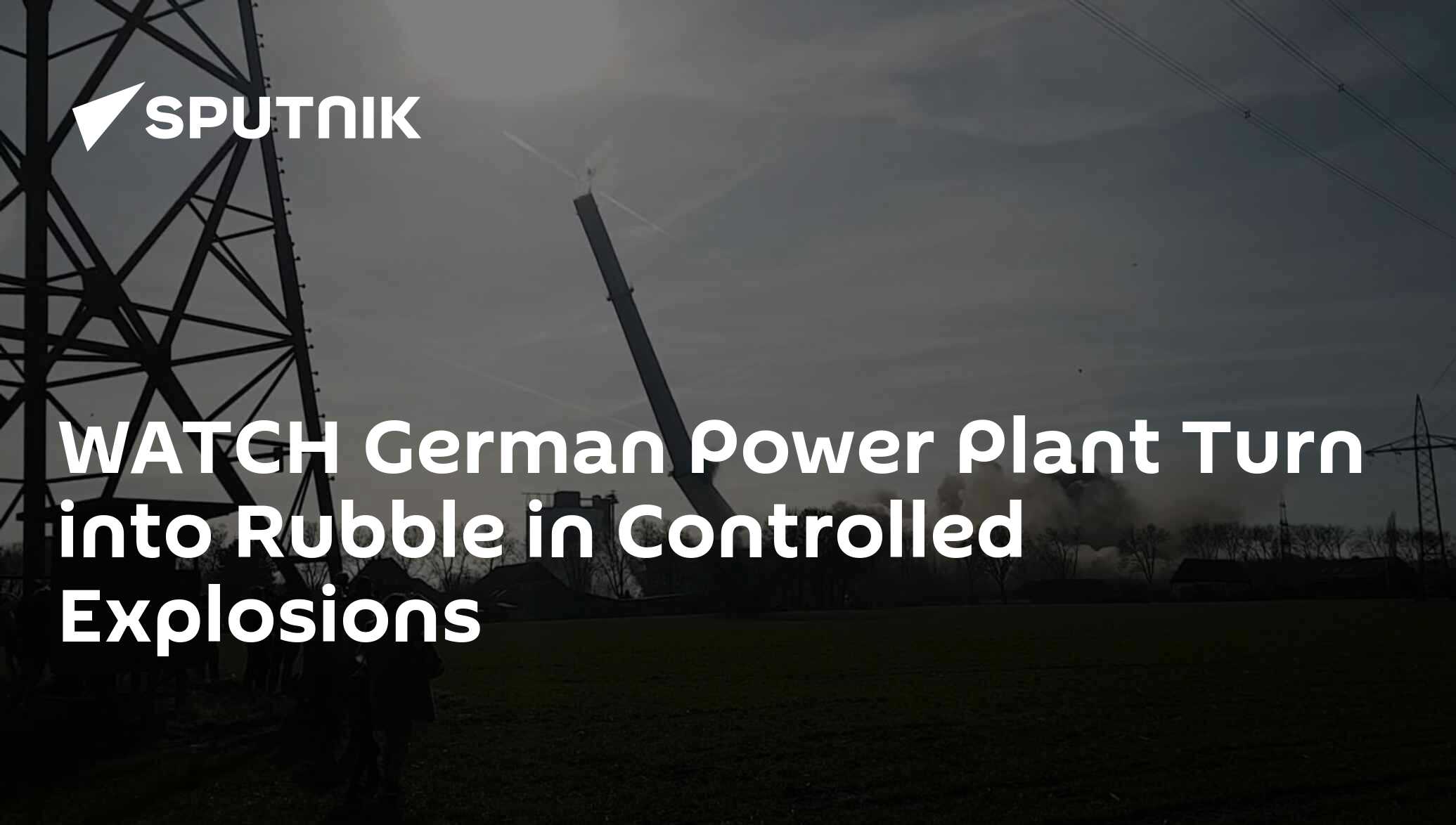 WATCH German Power Plant Turn into Rubble in Controlled Explosions - 17 ...