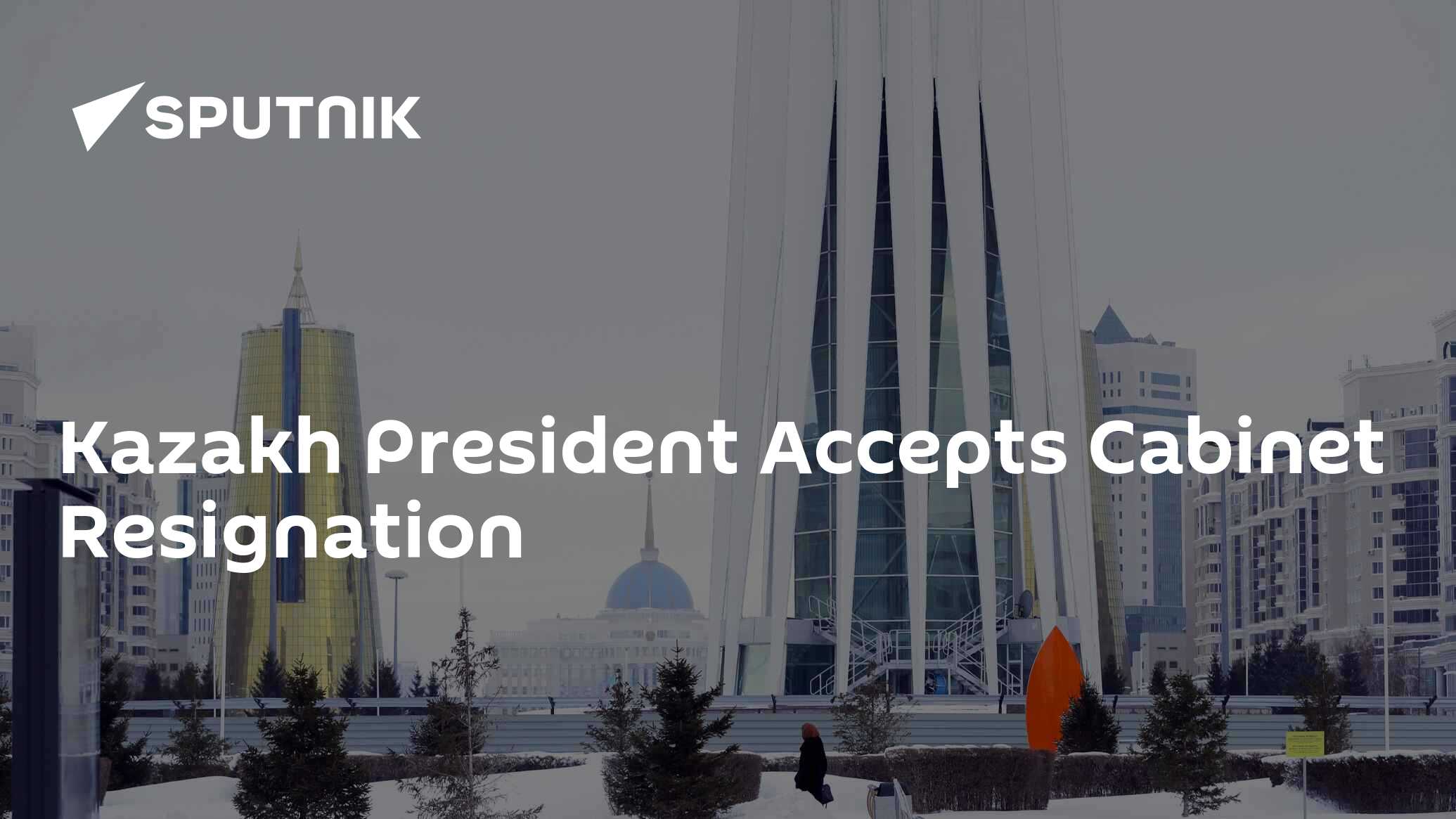 Kazakh President Accepts Cabinet Resignation 21 02 2019 Sputnik