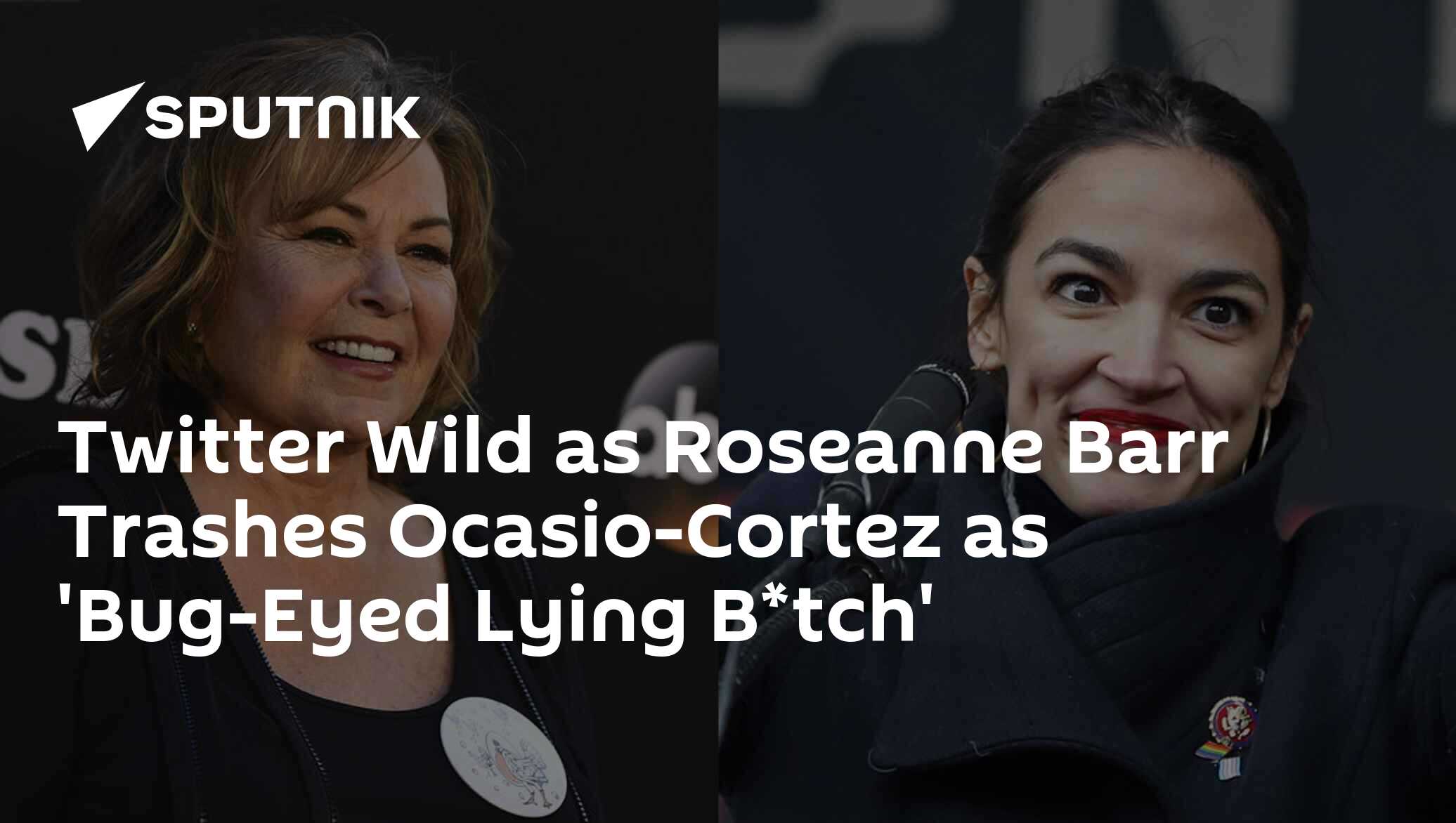 Twitter Wild as Roseanne Barr Trashes Ocasio-Cortez as 'Bug-Eyed Lying B*tch' - 22.02.2019 ...