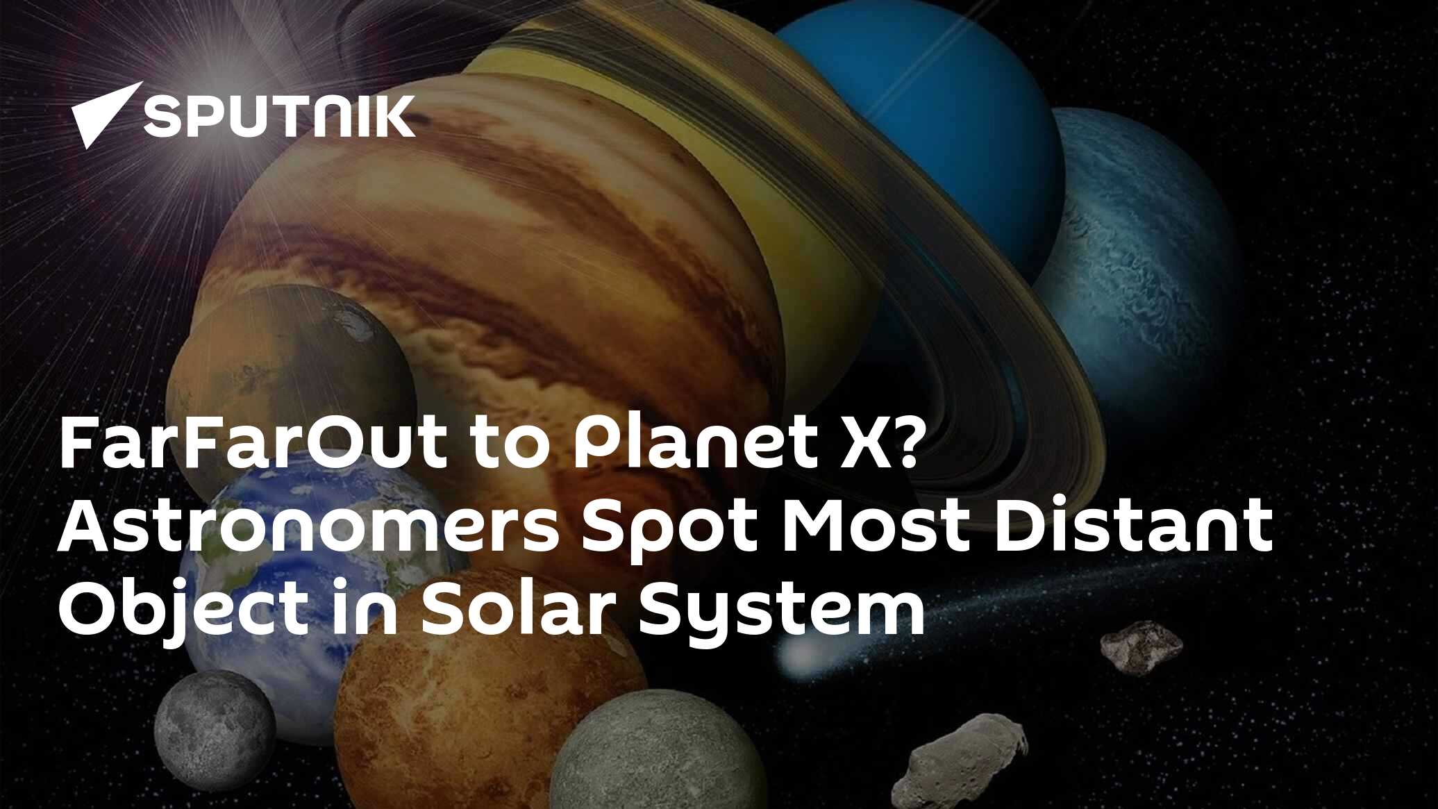 Farfarout To Planet X Astronomers Spot Most Distant Object In Solar